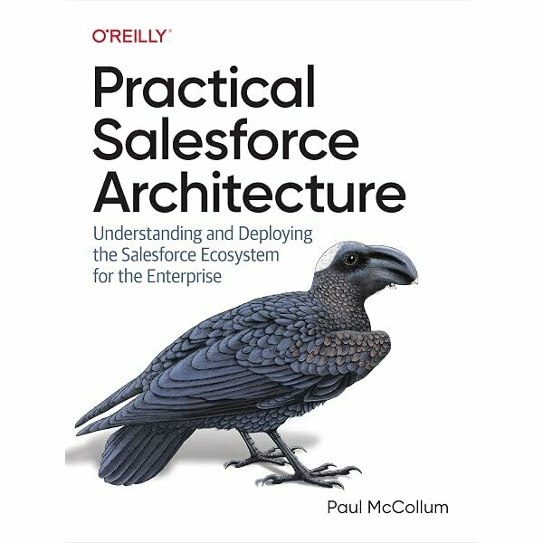 Practical Salesforce Architecture: Understanding and Deploying the Salesforce Ecosystem for the Enterprise，Reprinted paperback book