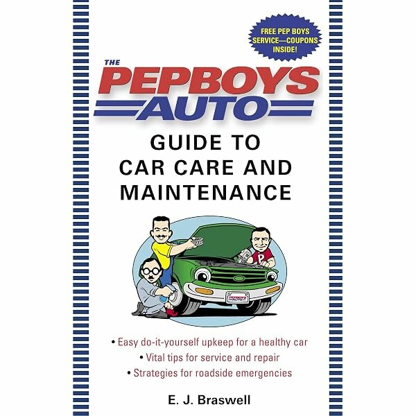 The Pep Boys Auto Guide to Car Care and Maintenance: Easy, Do-It-Yourself Upkeep for a Healthy Car, Vital Tips for Service and Repair, and Strategies for Roadside Emergencies，Reprinted paperback book