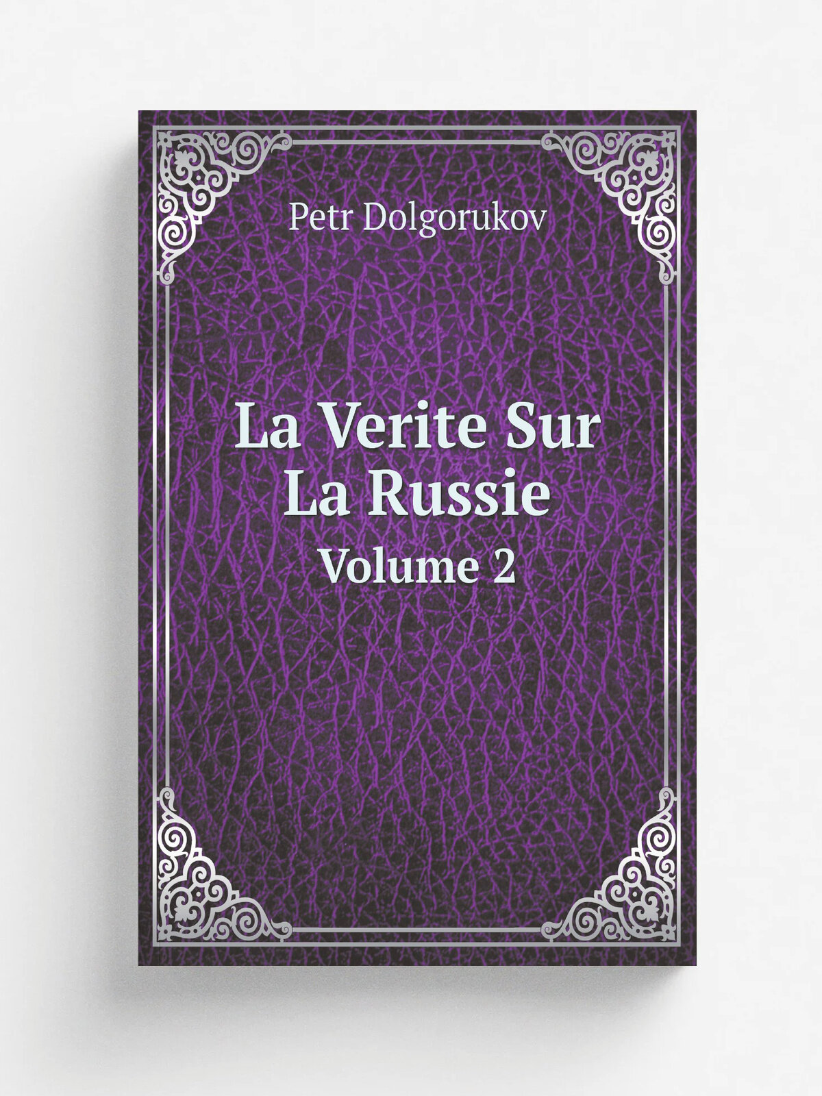 La Verite Sur La Russie. Volume 2