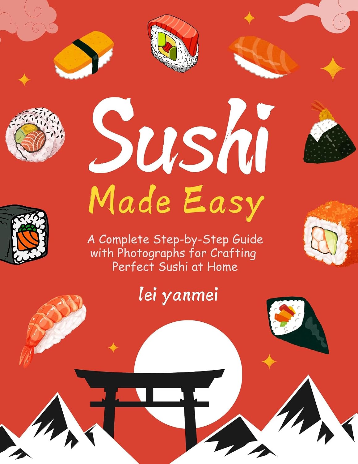 Sushi Made Easy: A Complete Step-by-Step Guide with Photographs for Crafting Perfect Sushi at Home [2025 Edition]，Reprinted paperback book