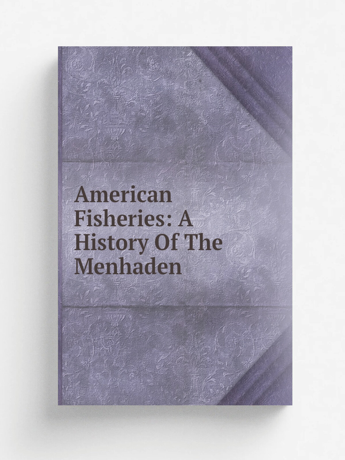 American Fisheries: A History Of The Menhaden
