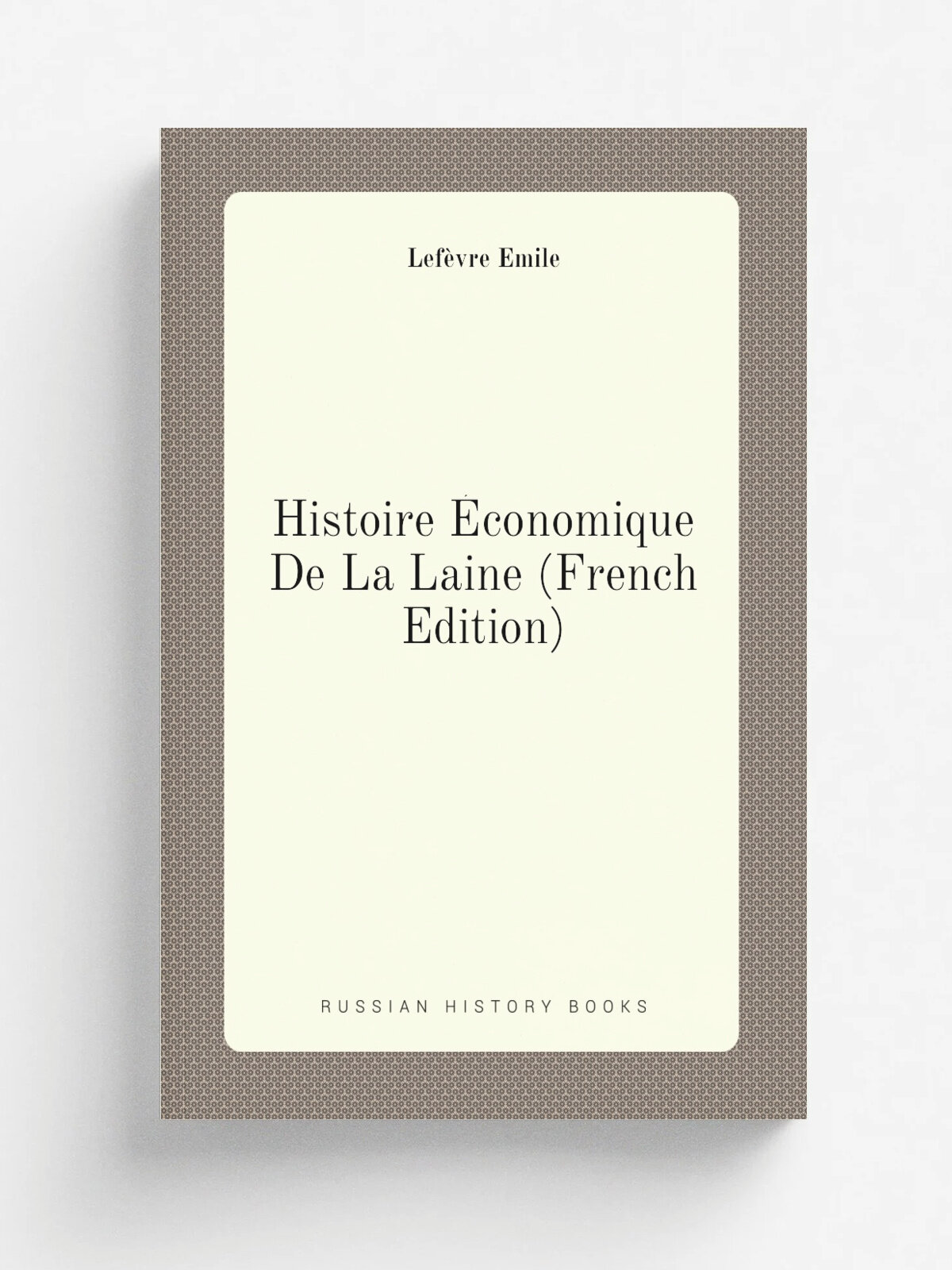 Histoire . conomique De La Laine (French Edition) | Lef.vre . mile | Репринт