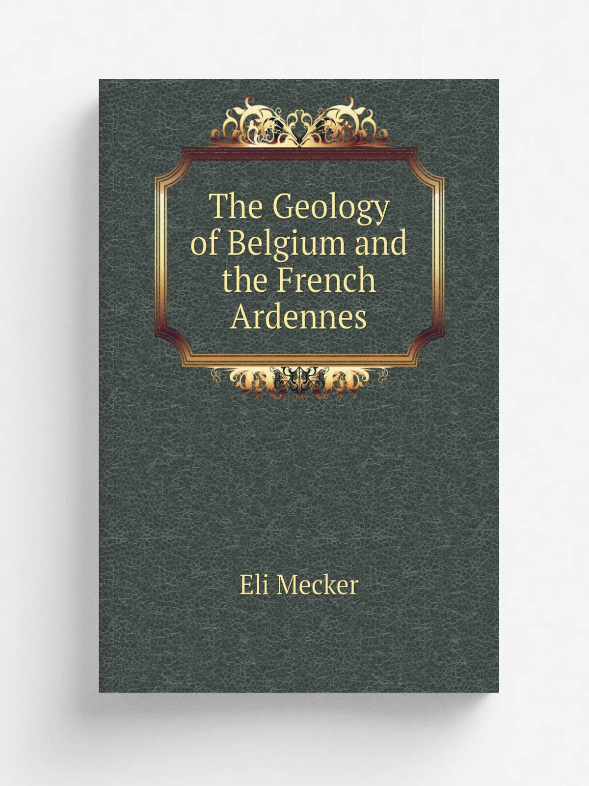 The Geology of Belgium and the French Ardennes | Eli Mecker | Репринт