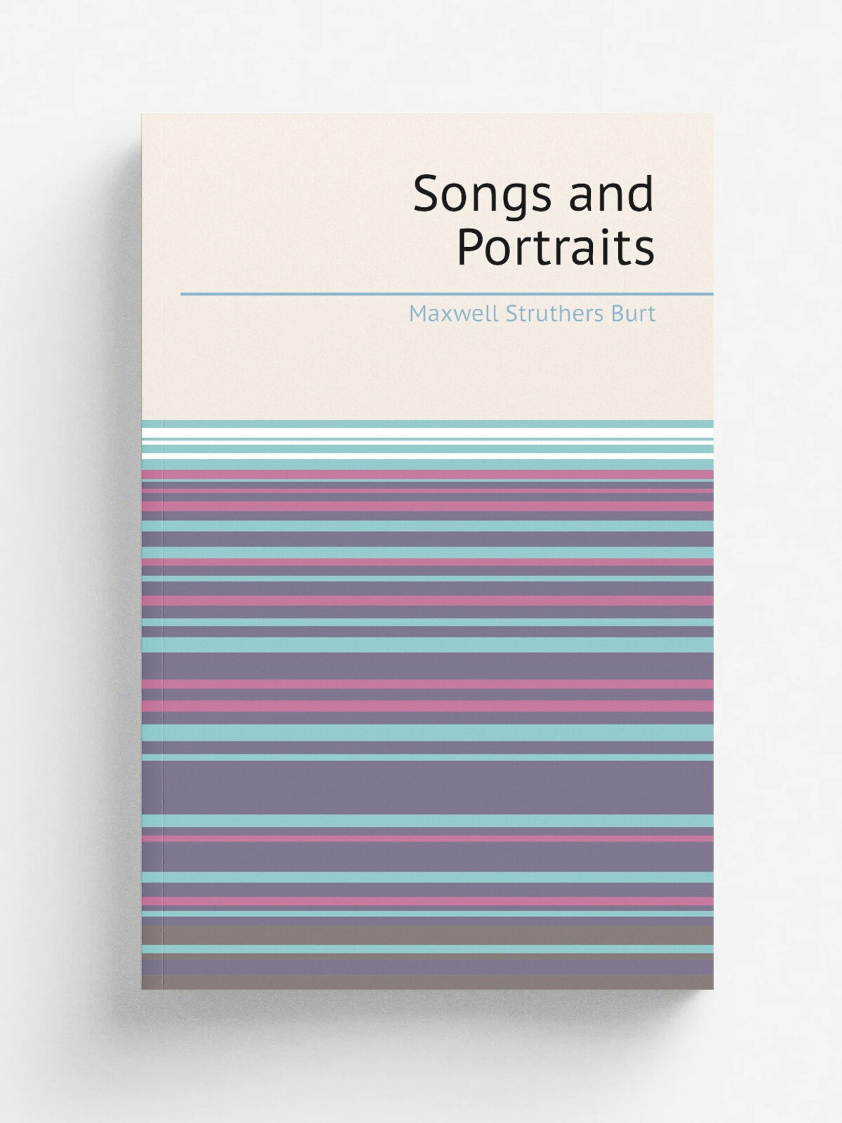 Songs and Portraits | Maxwell Struthers Burt | Репринт