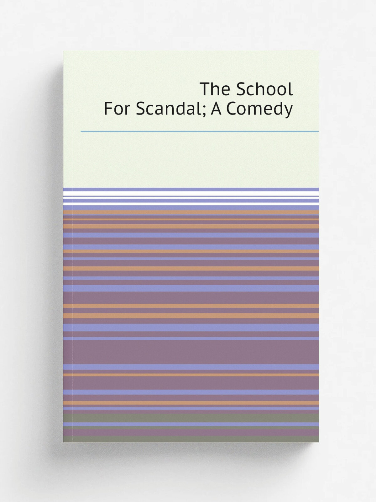 The School For Scandal; A Comedy