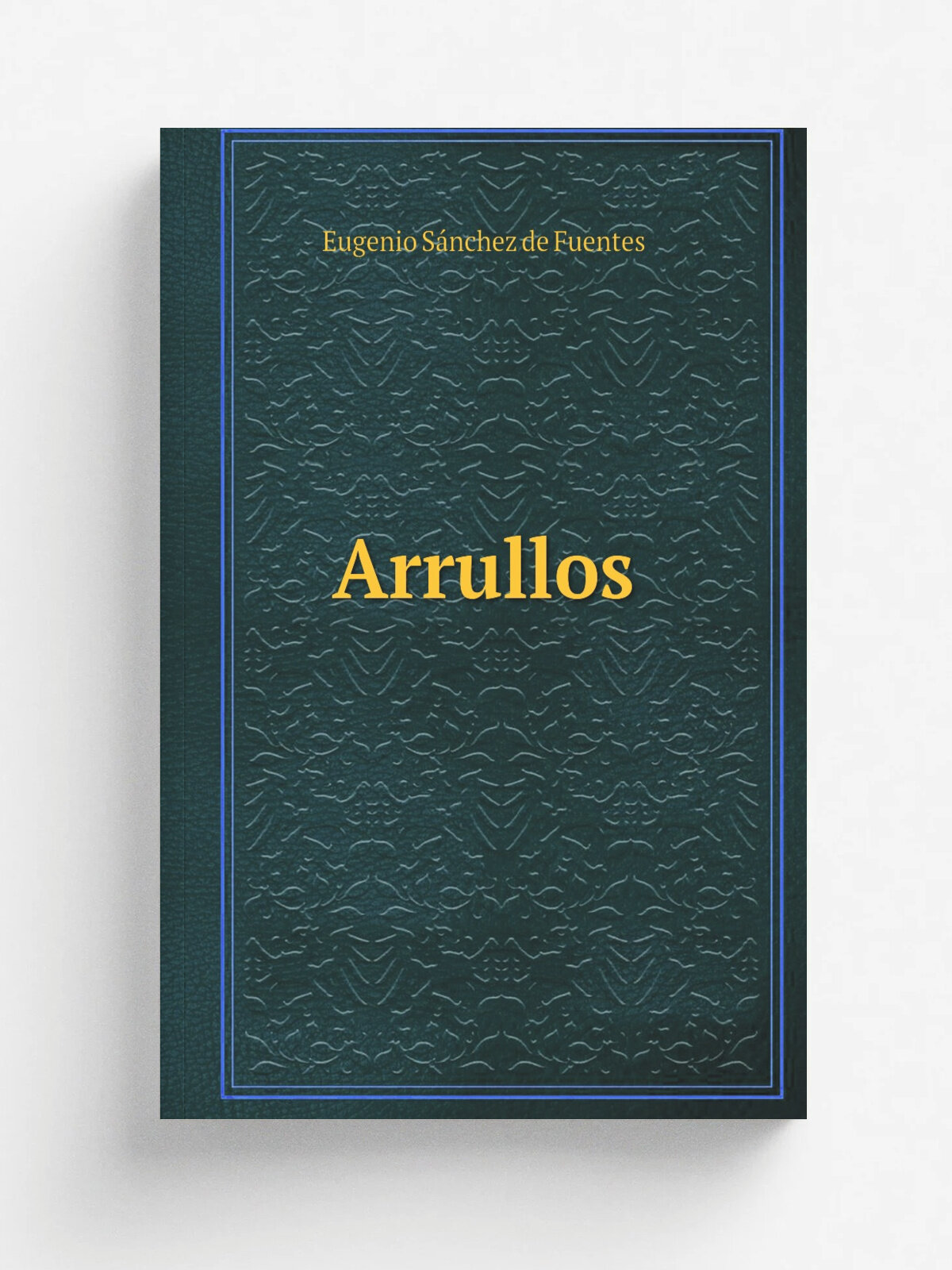 Arrullos | Eugenio S.nchez de Fuentes | 1870 | Imprenta de Gonz.lez | Репринт