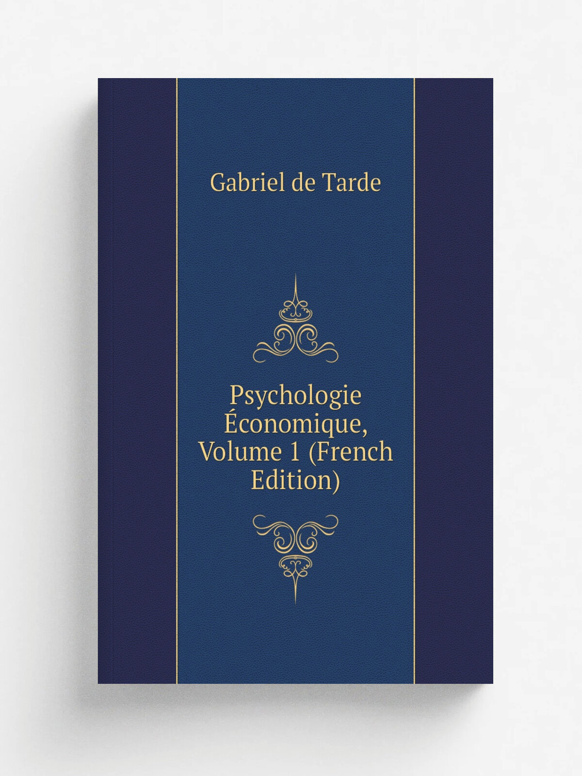 Psychologie . conomique, Volume 1 (French Edition) | Gabriel de Tarde | Репринт