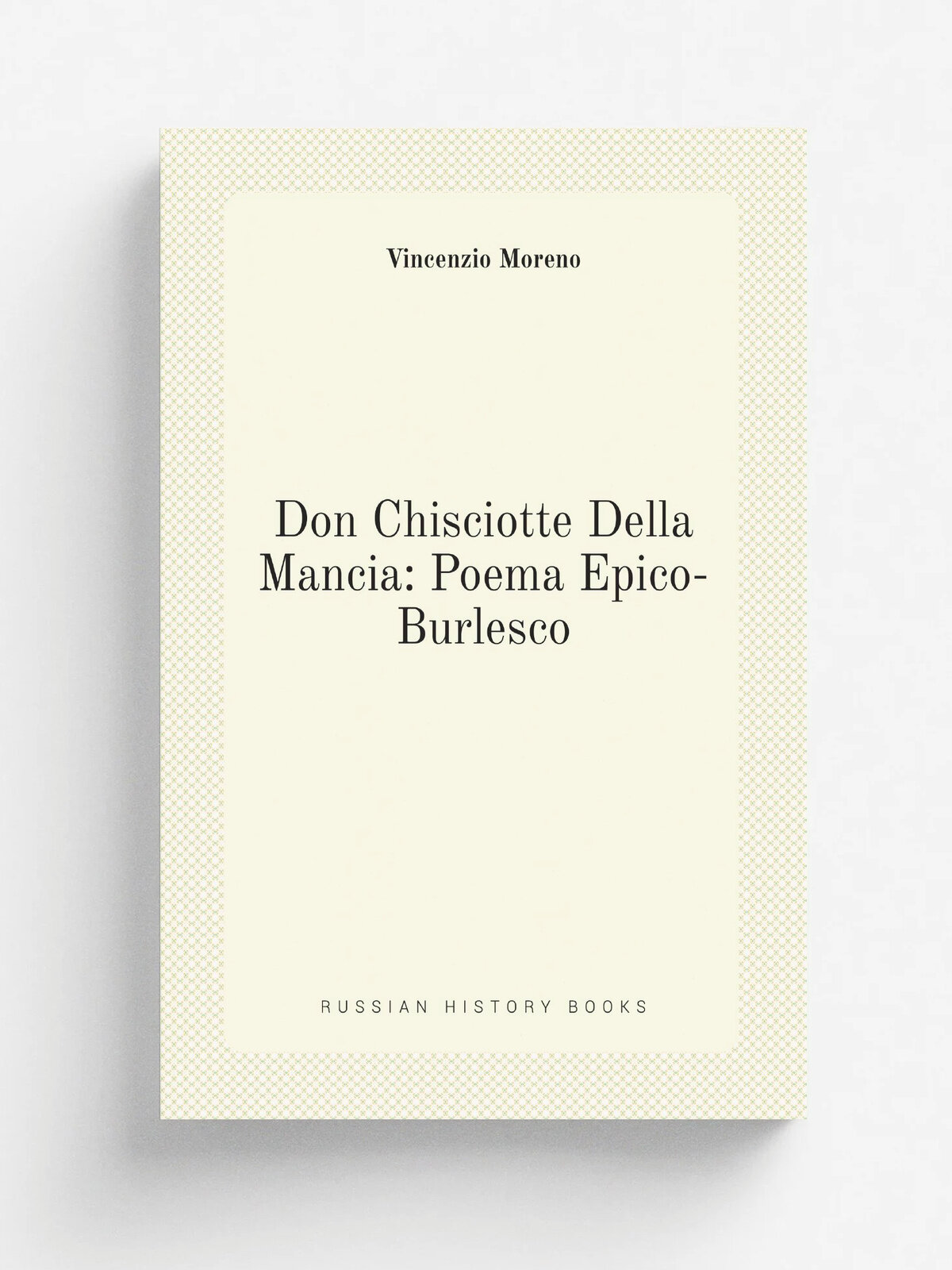 Don Chisciotte Della Mancia: Poema Epico-Burlesco