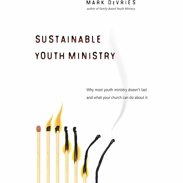 Sustainable Youth Ministry: Why Most Youth Ministry Doesn't Last and What Your Church Can Do About It，Reprinted paperback book