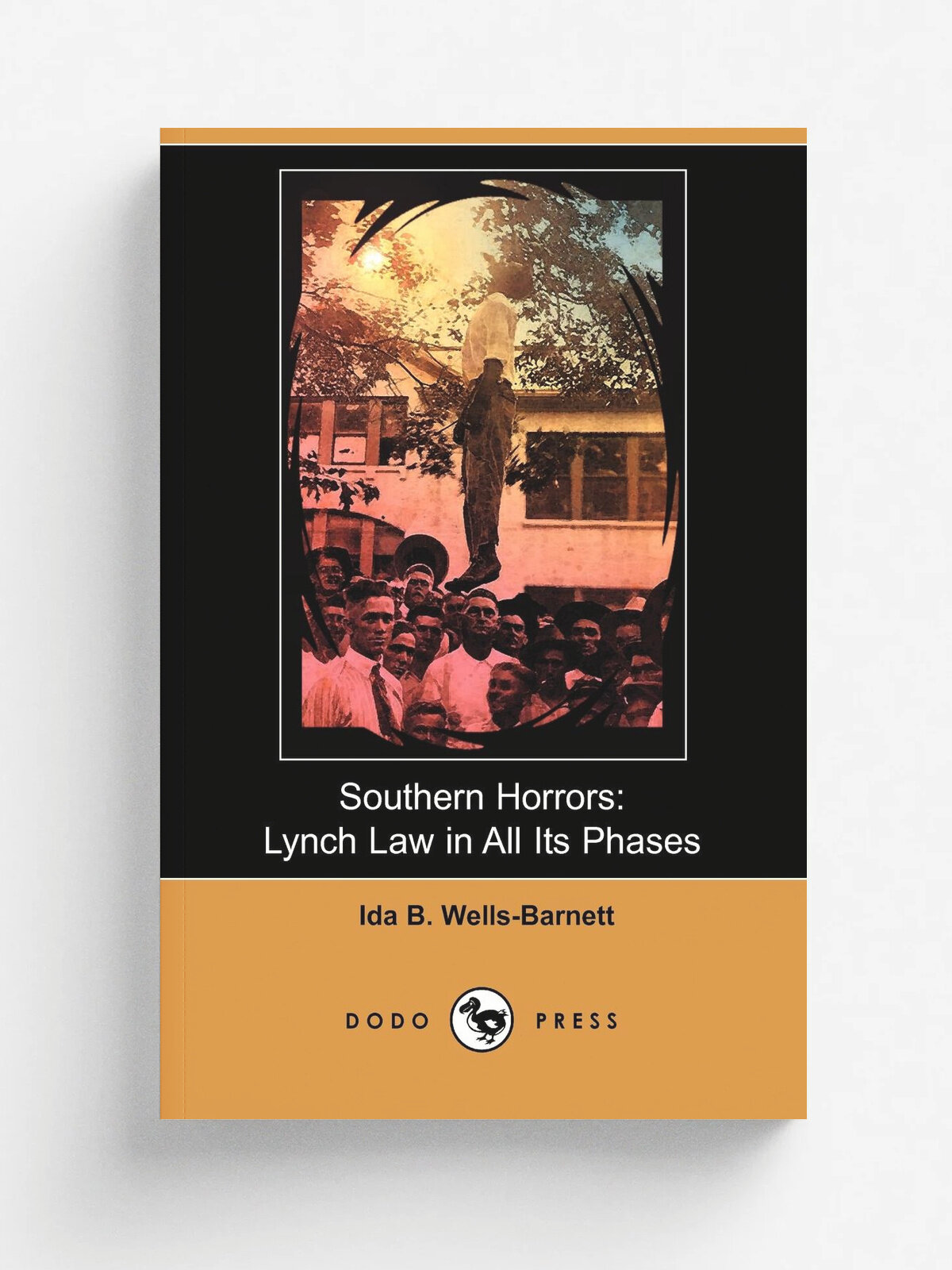 Southern Horrors. Lynch Law in All Its Phases (Dodo Press)