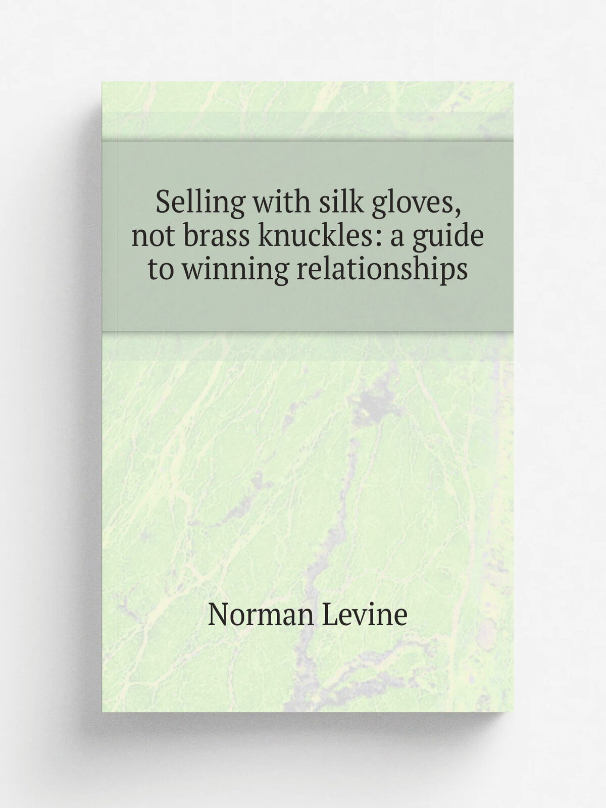 Selling with silk gloves, not brass knuckles: a guide to winning relationships