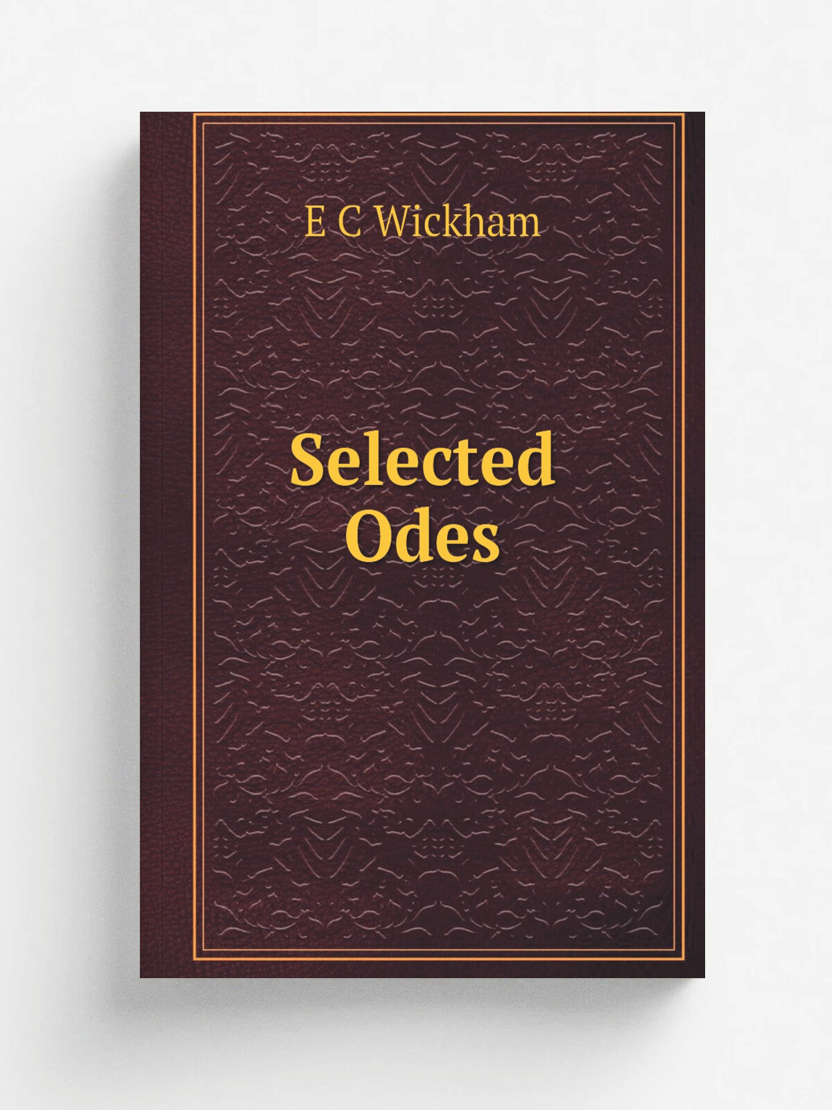 Selected Odes | E C Wickham | Репринт