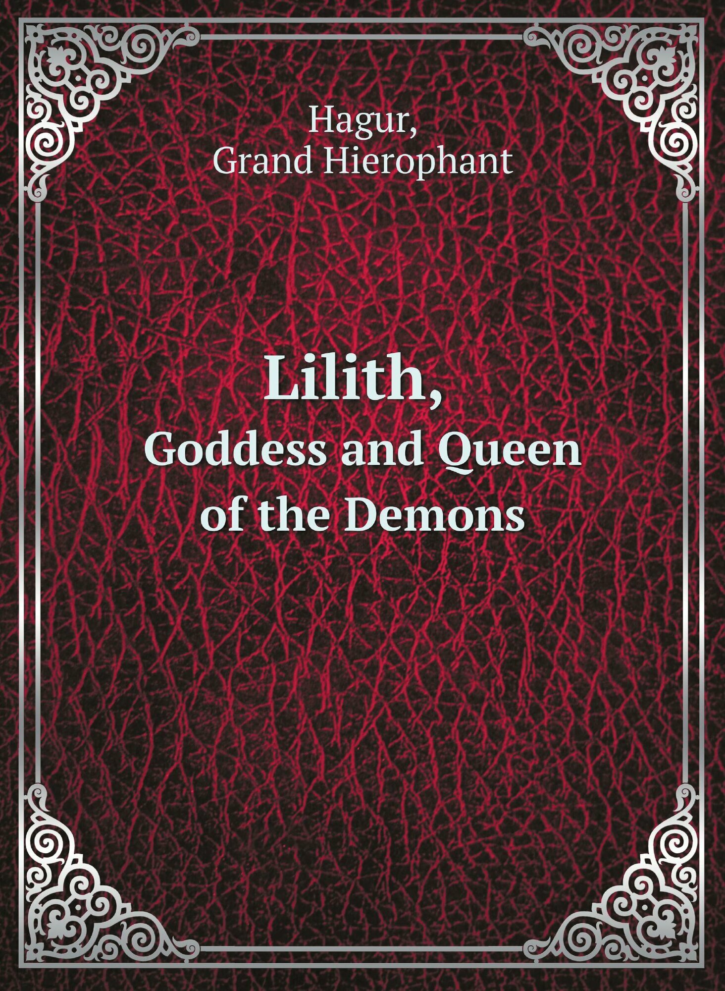 Lilith, Goddess and Queen of the Demons (Study on Lilith, and Psychic Vampirism)