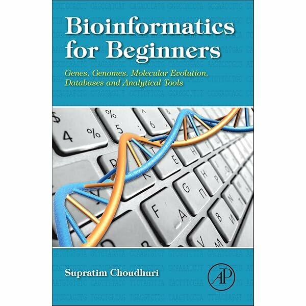 Bioinformatics for Beginners: Genes, Genomes, Molecular Evolution, Databases and Analytical Tools，Reprinted paperback book