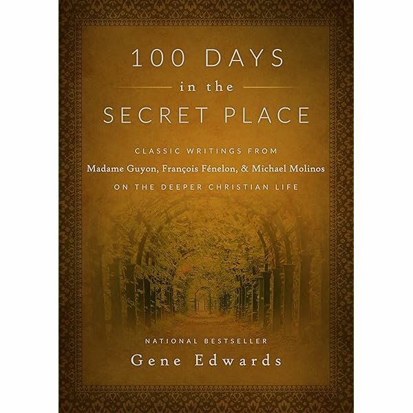100 Days in the Secret Place: Classic Writings from Madame Guyon, Francois Fenelon, and Michael Molinos on the Deeper Christian Life，Reprinted paperback book