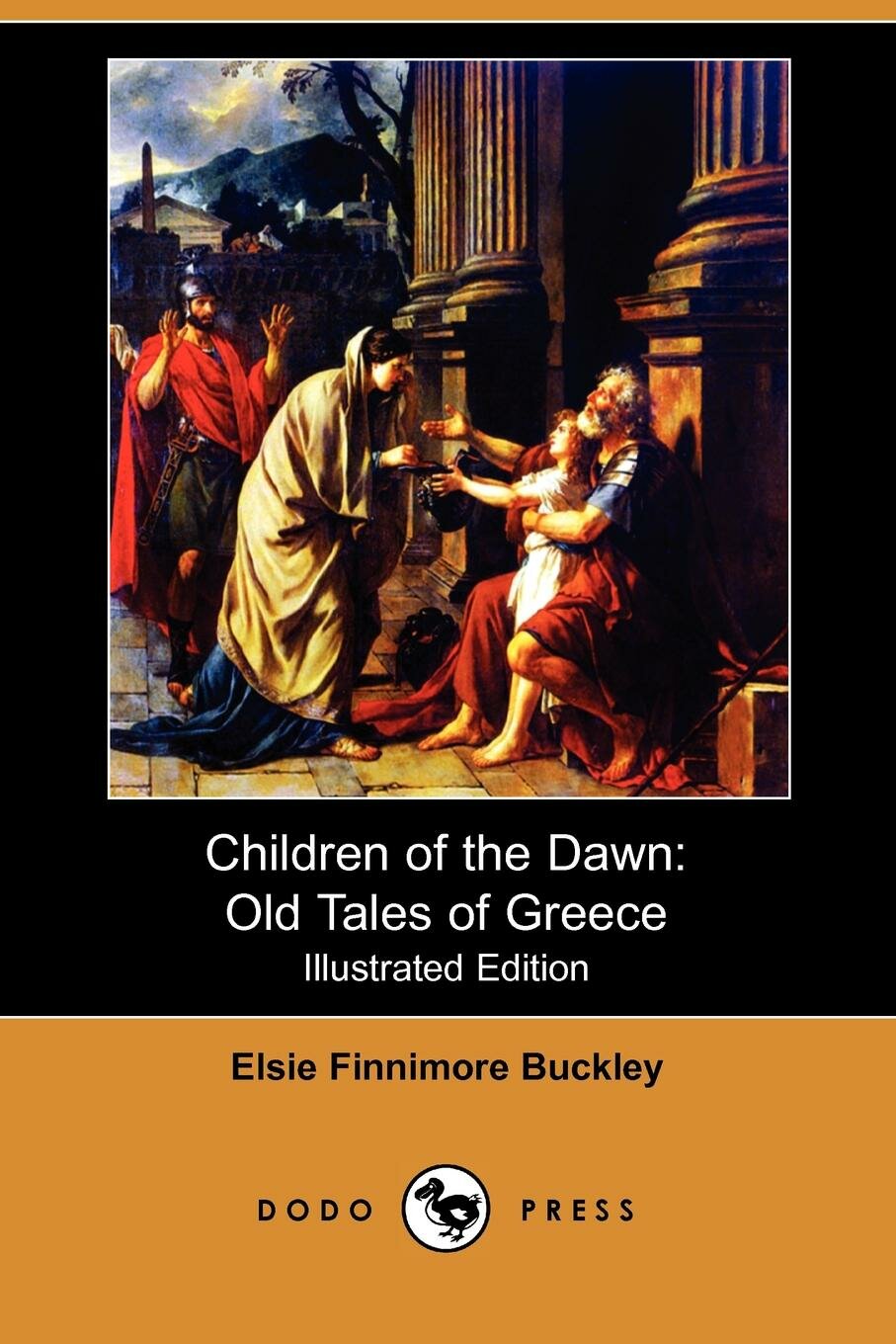 Children of the Dawn. Old Tales of Greece (Illustrated Edition) (Dodo Press)