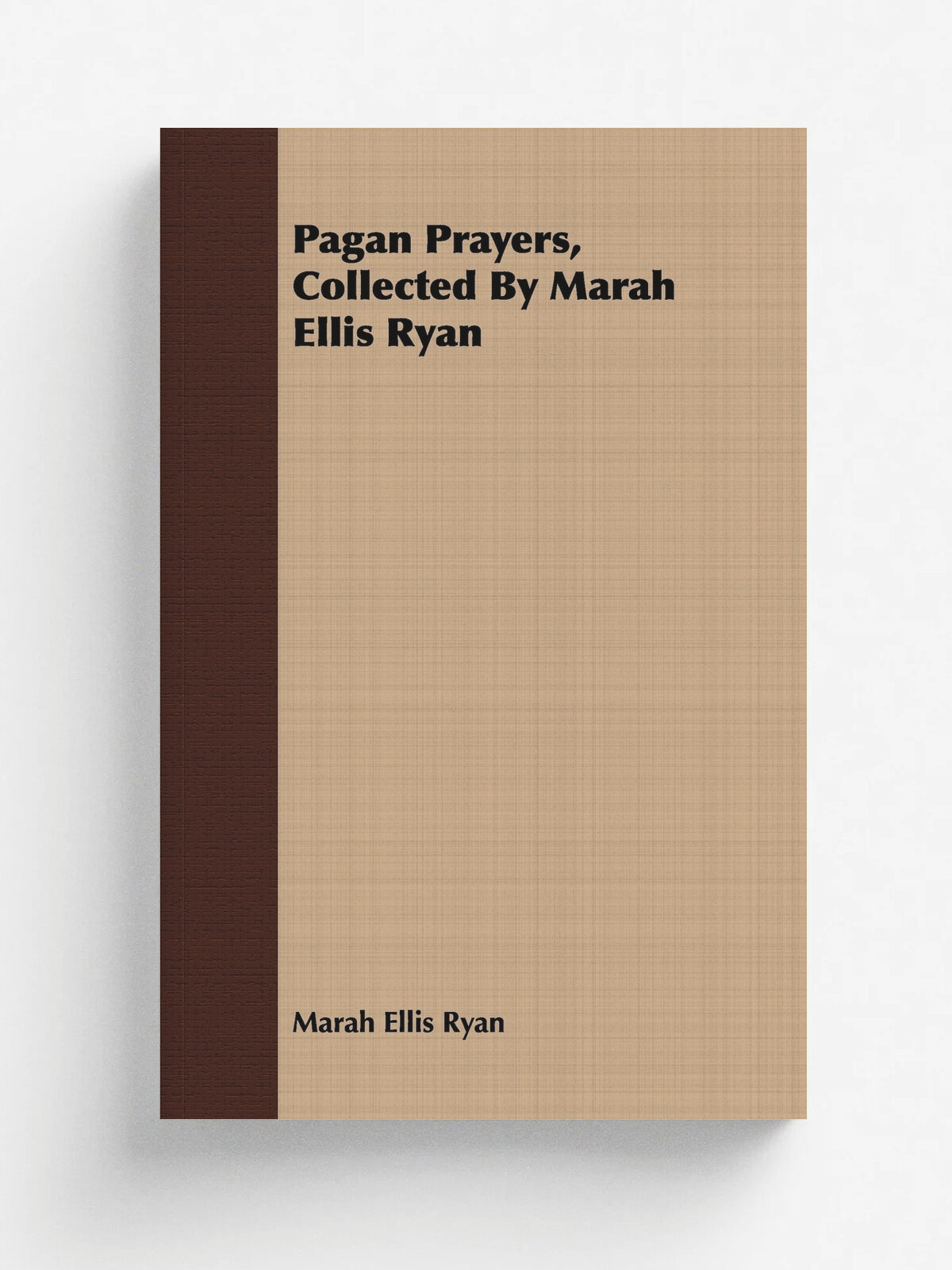 Pagan Prayers, Collected By Marah Ellis Ryan