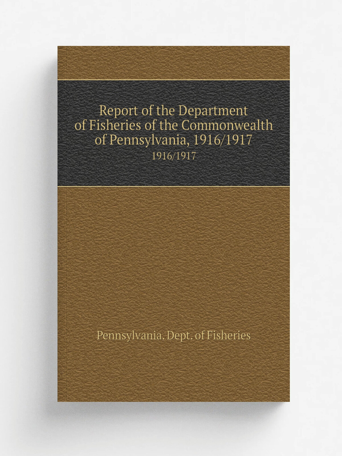 Report of the Department of Fisheries of the Commonwealth of Pennsylvania, 1916/1917. 1916/1917