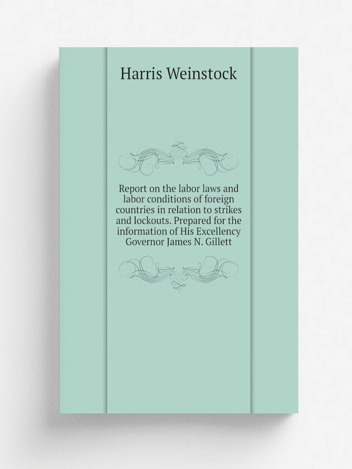 Report on the labor laws and labor conditions of foreign countries in relation to strikes and lockouts. Prepared for the information of His Excellenc…
