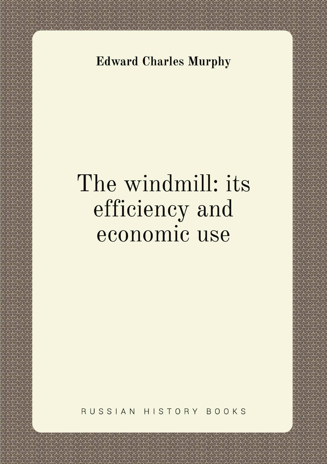 The windmill: its efficiency and economic use — фото 1
