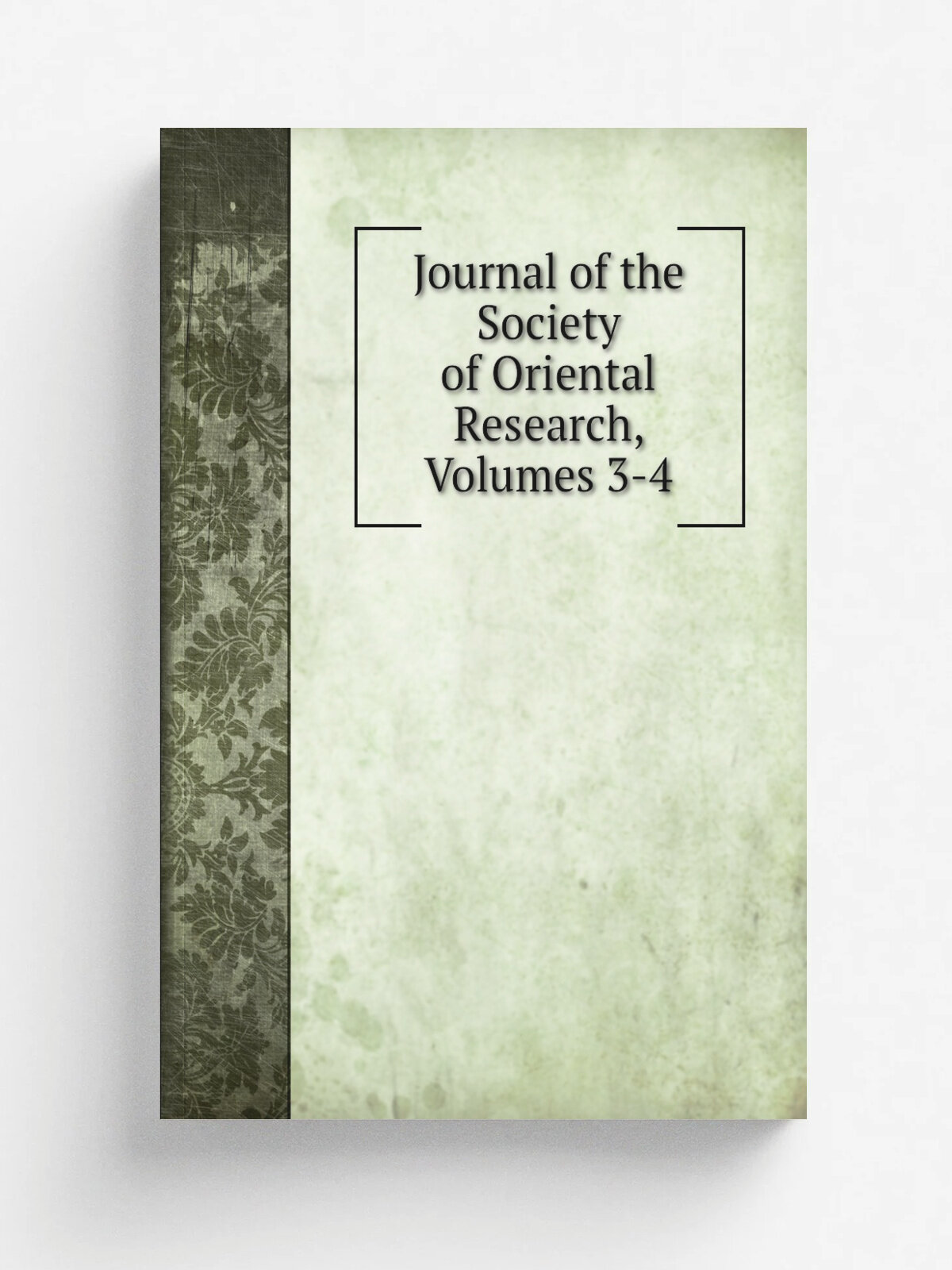 Journal of the Society of Oriental Research, Volumes 3-4