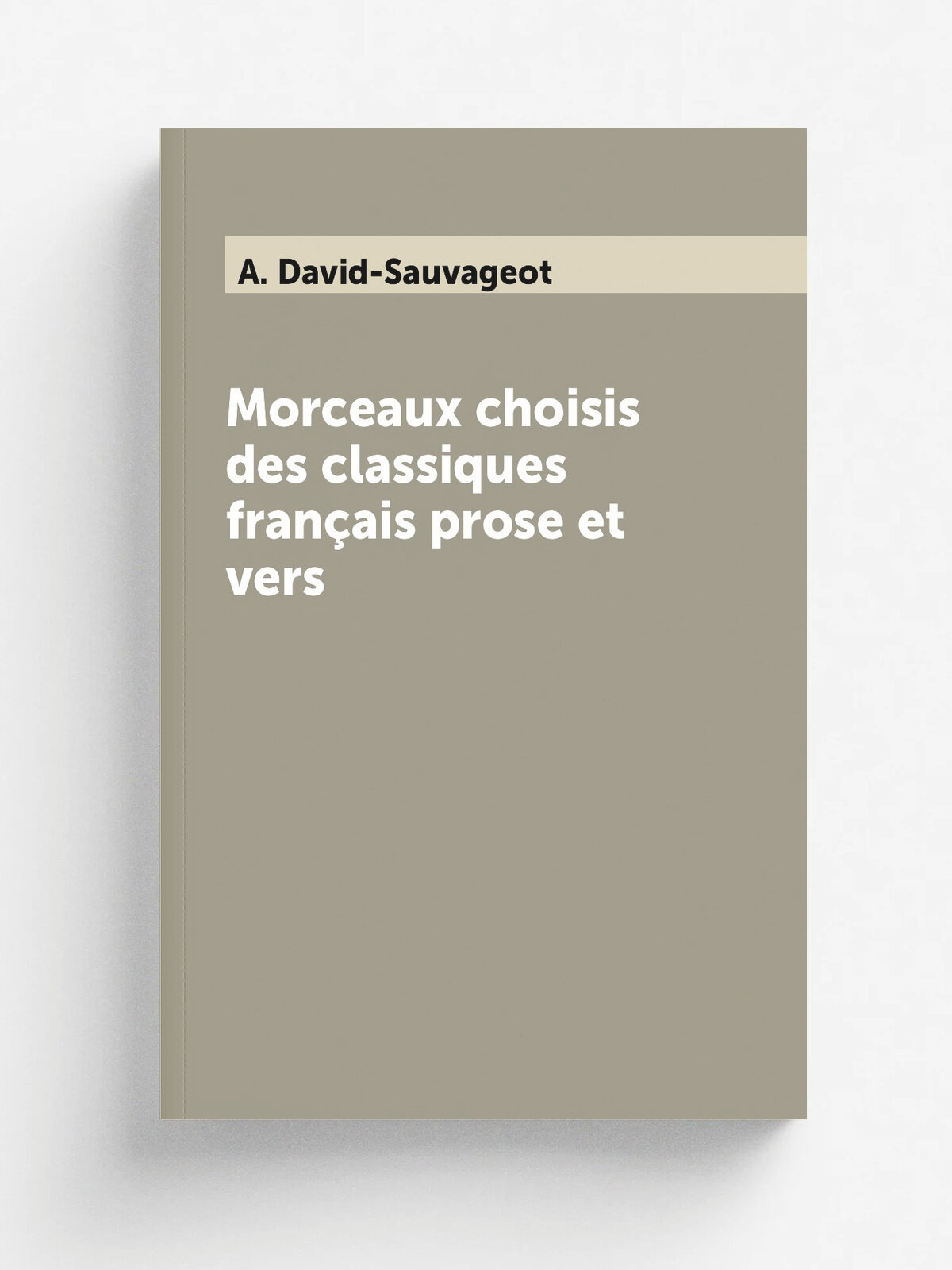 Morceaux choisis des classiques fran.ais prose et vers