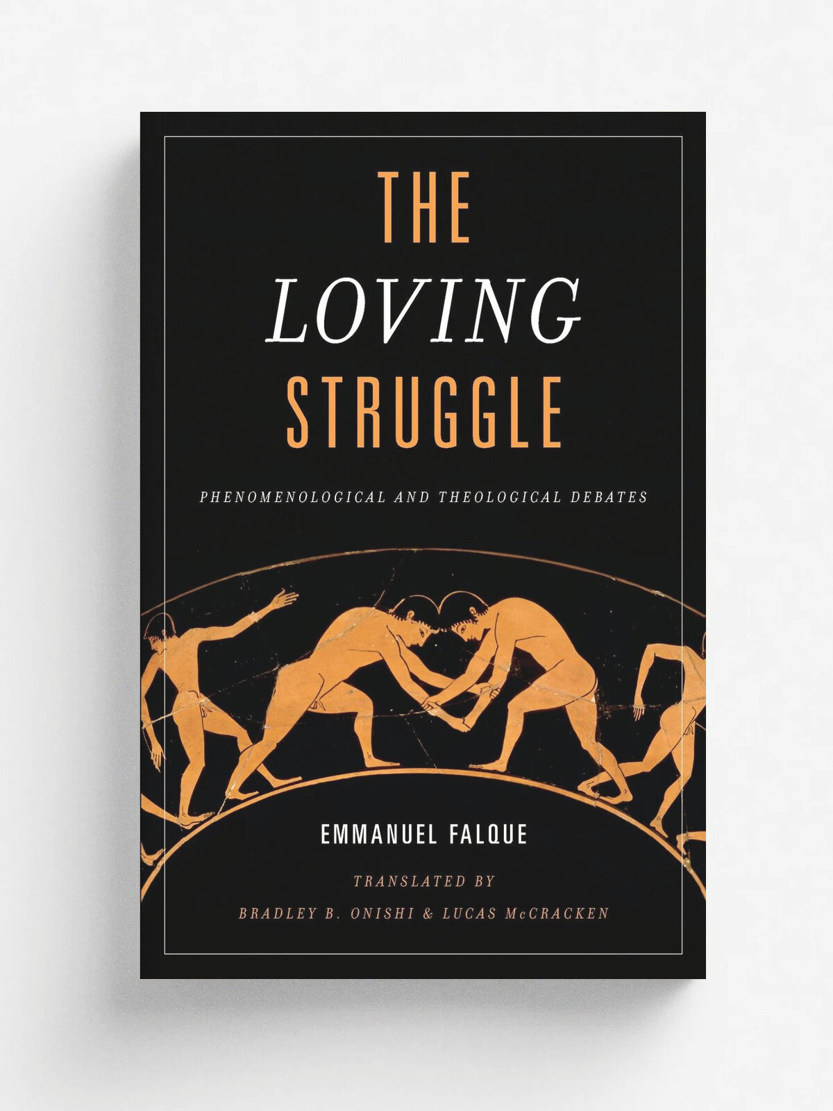 Loving Struggle. Phenomenological and Theological Debates