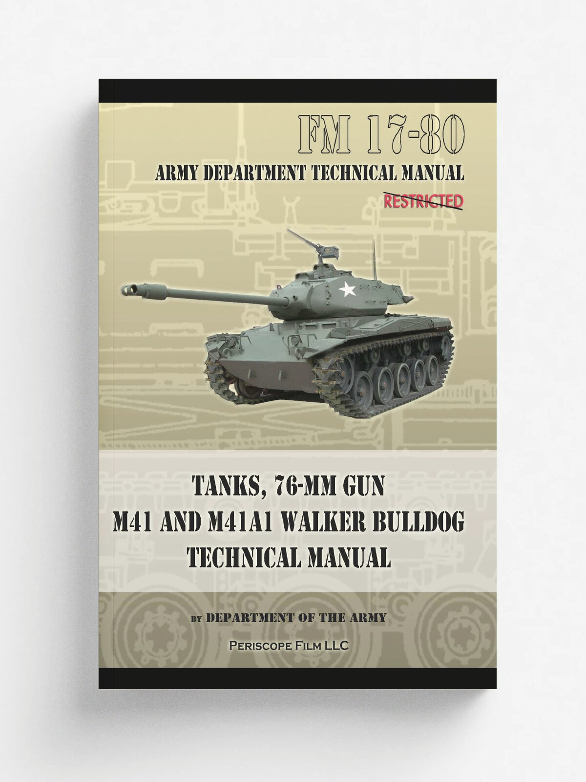 Tanks, 76-MM Gun M41 and M41A1 Walker Bulldog. FM 17-80
