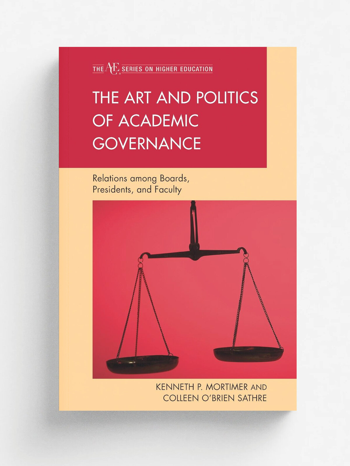 The Art and Politics of Academic Governance. Relations Among Boards, Presidents, and Faculty