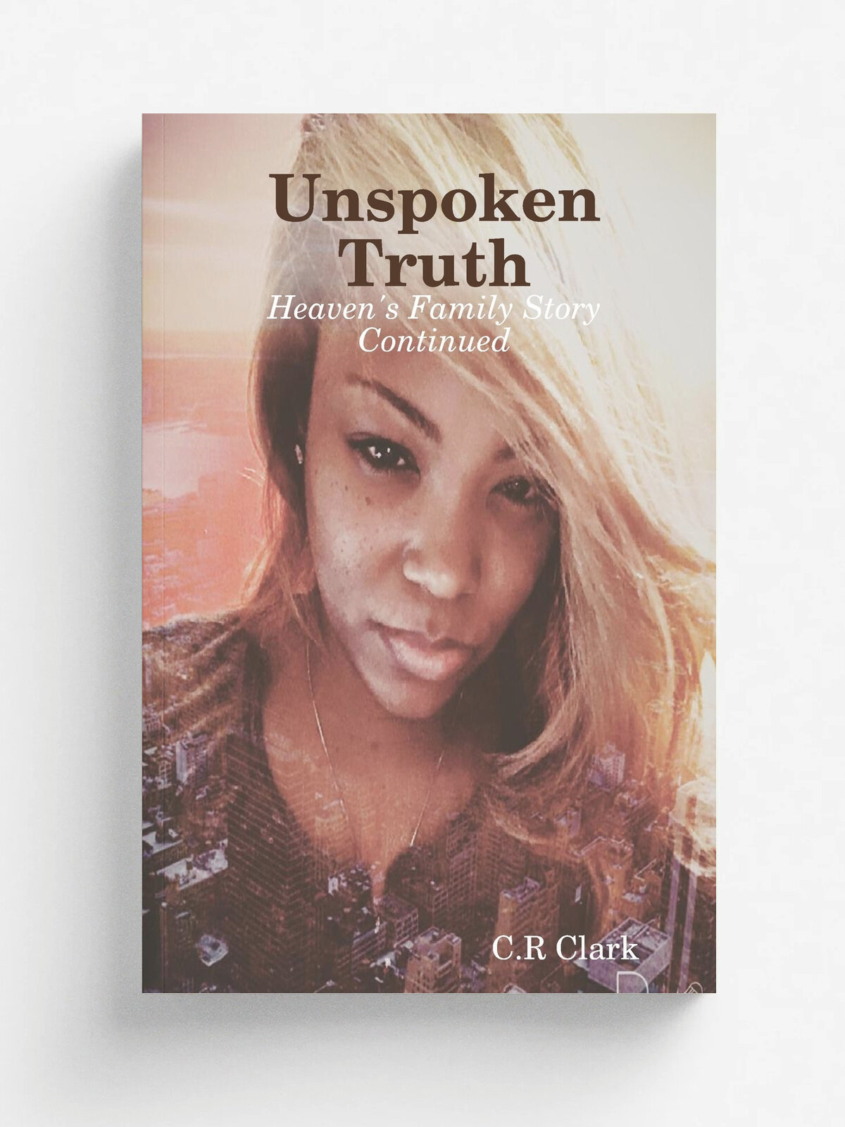 Unspoken Truth. Heaven's Family Story Continued