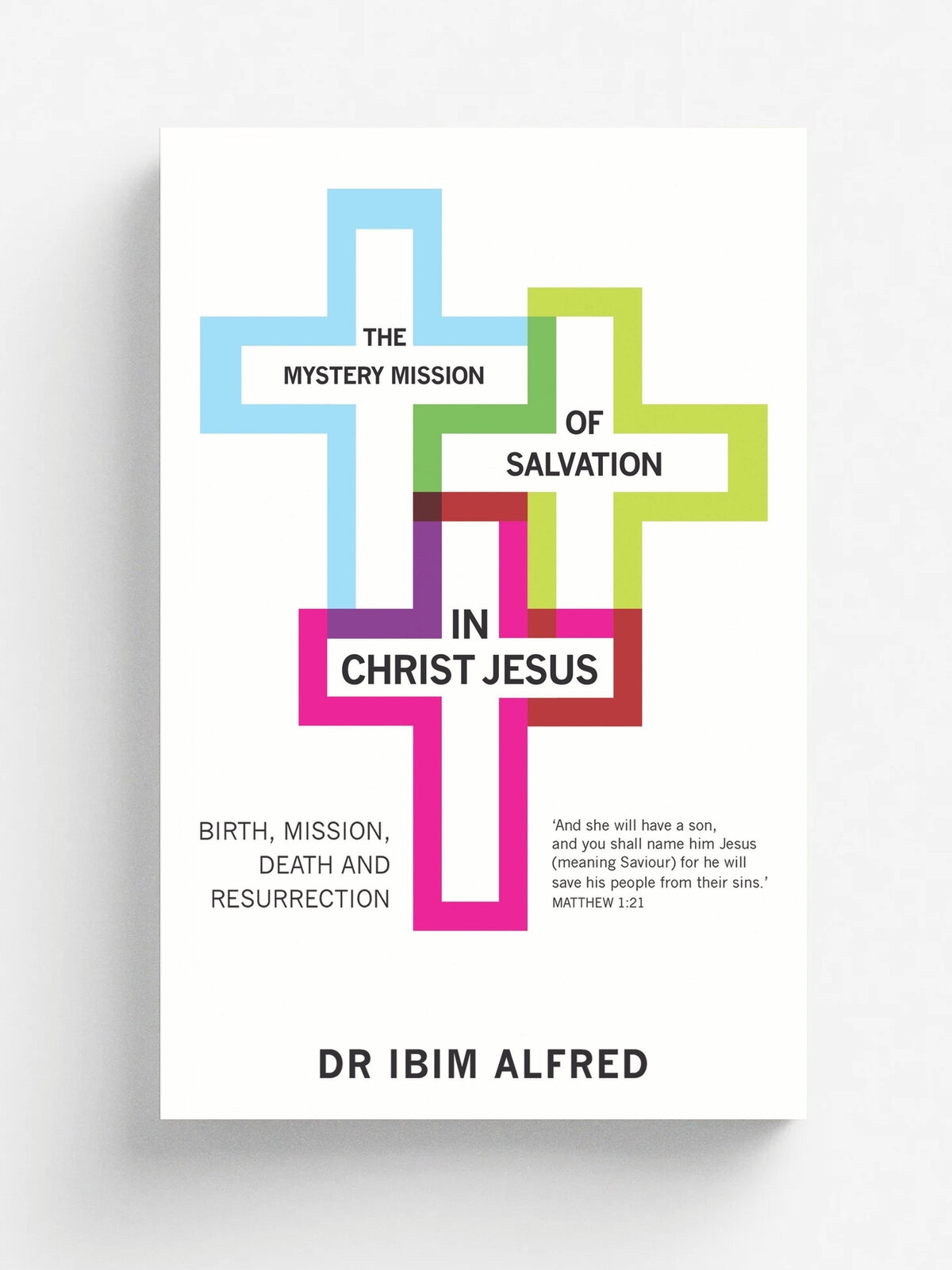 The Mystery Mission of Salvation in Christ Jesus. Birth, Mission, Death, and Resurrection