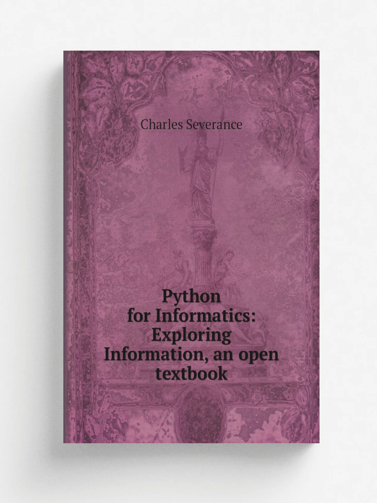Python for Informatics: Exploring Information, an open textbook