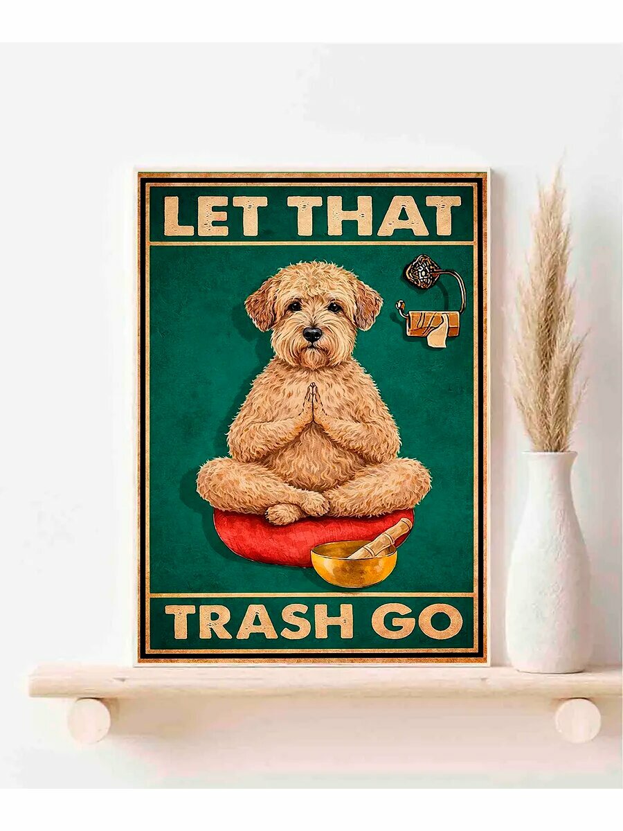 Мягкошёрстный пшеничный терьер, Let That Trash Go, Плакат 3