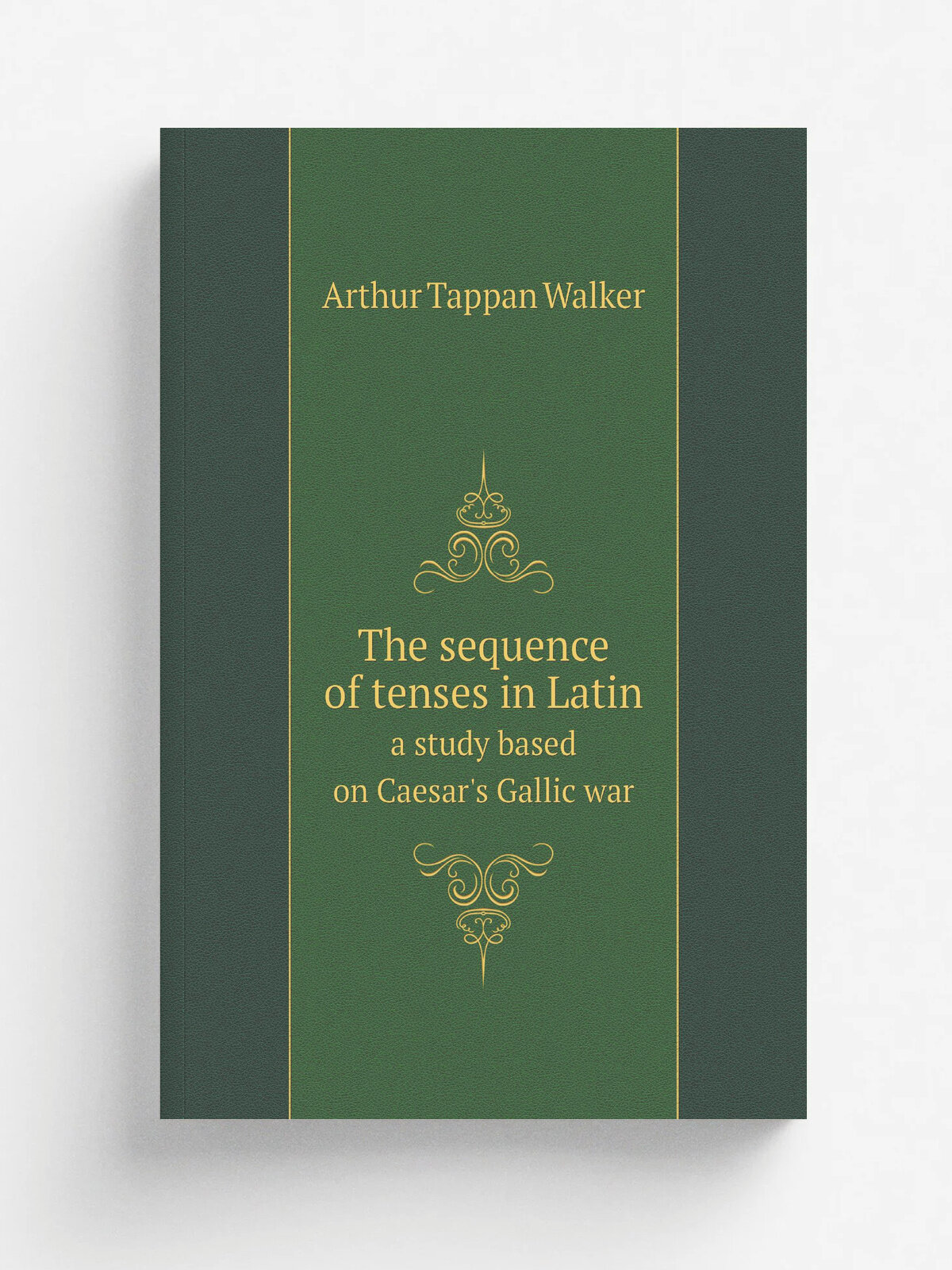 The sequence of tenses in Latin. a study based on Caesar's Gallic war