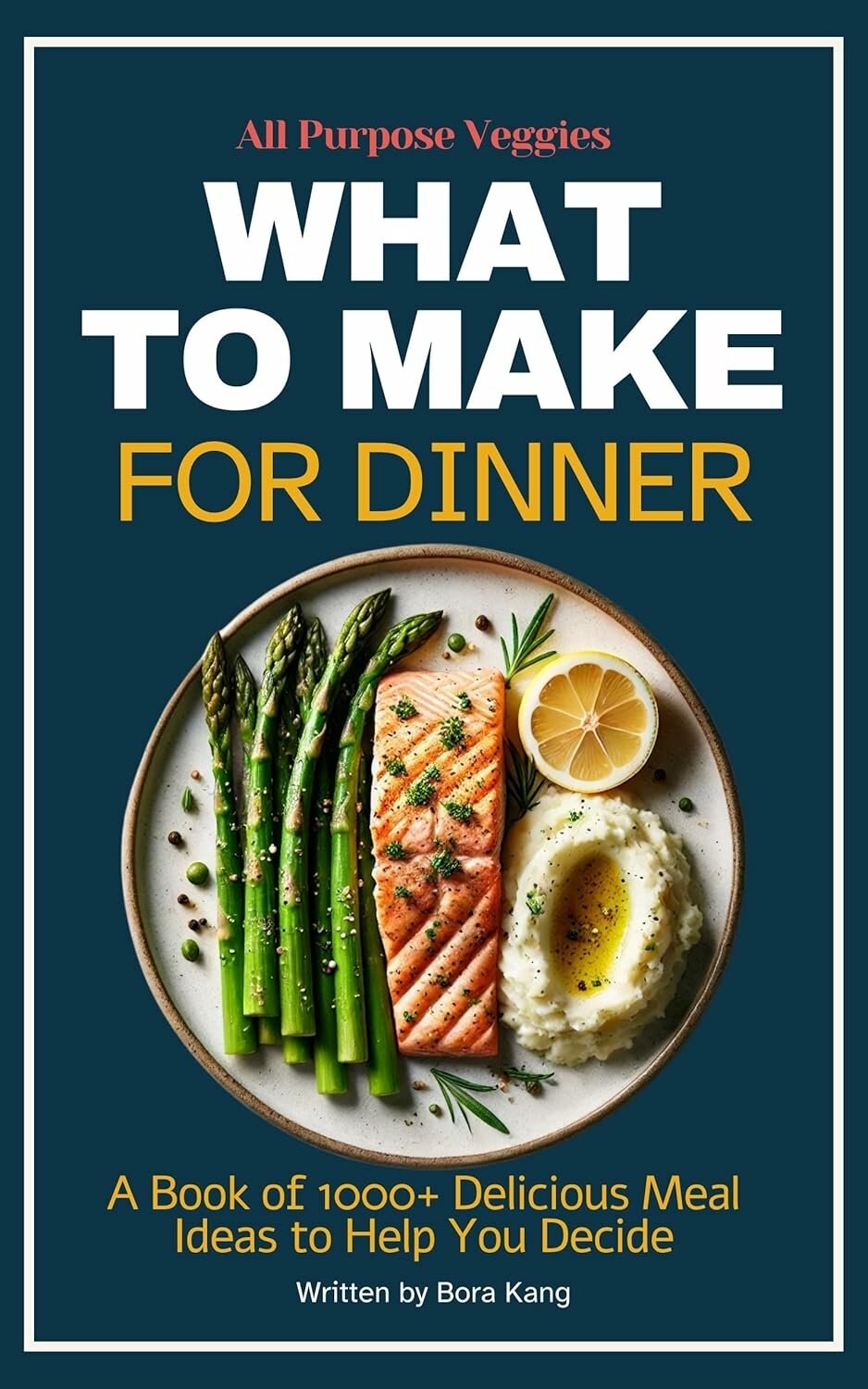 What to Make for Dinner: A Book of 1000+ Delicious Meal Ideas to Help You Decide (What to Make Lists 1)，Reprinted paperback book