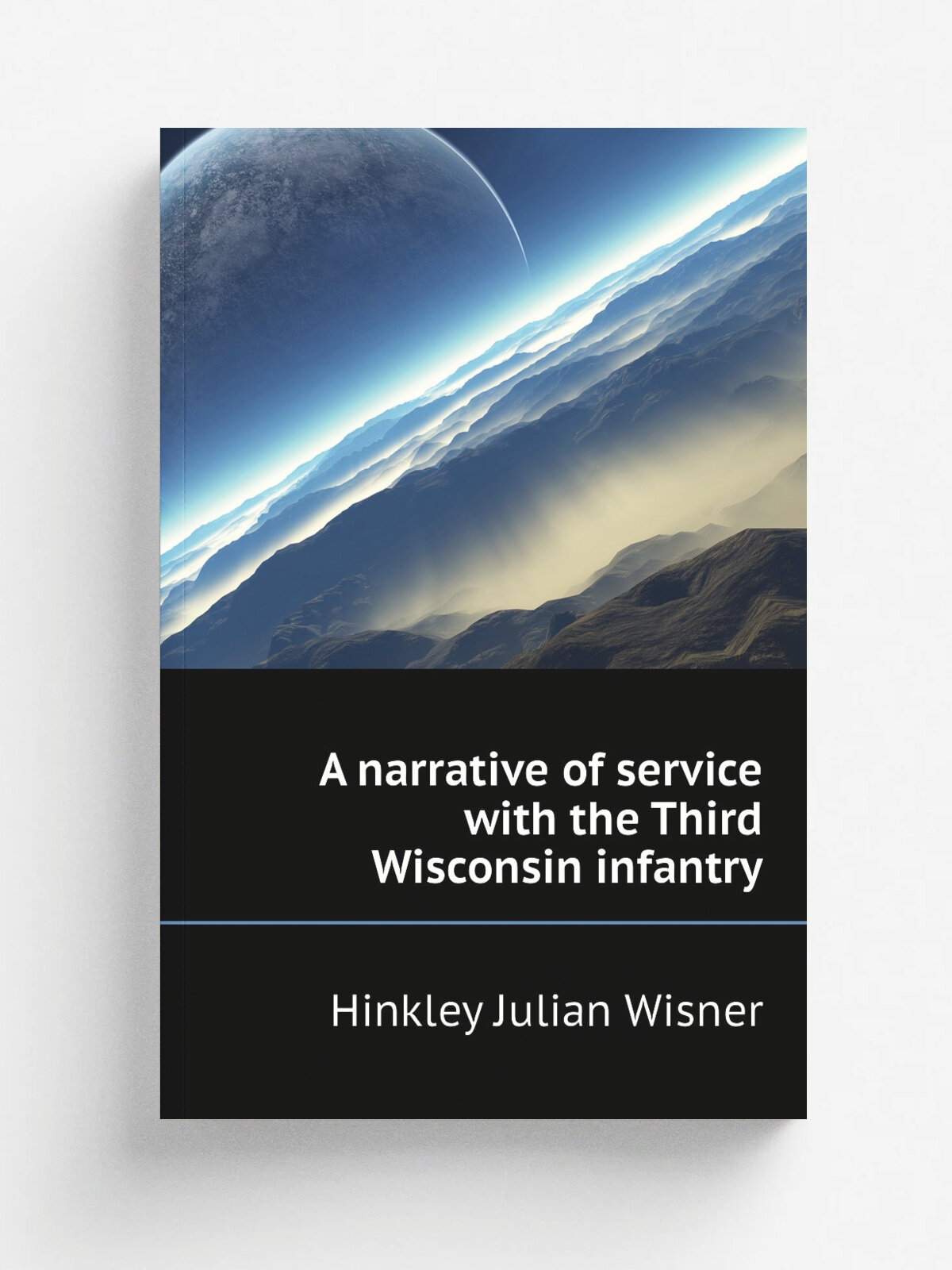 A narrative of service with the Third Wisconsin infantry | Hinkley Julian Wisner | Репринт