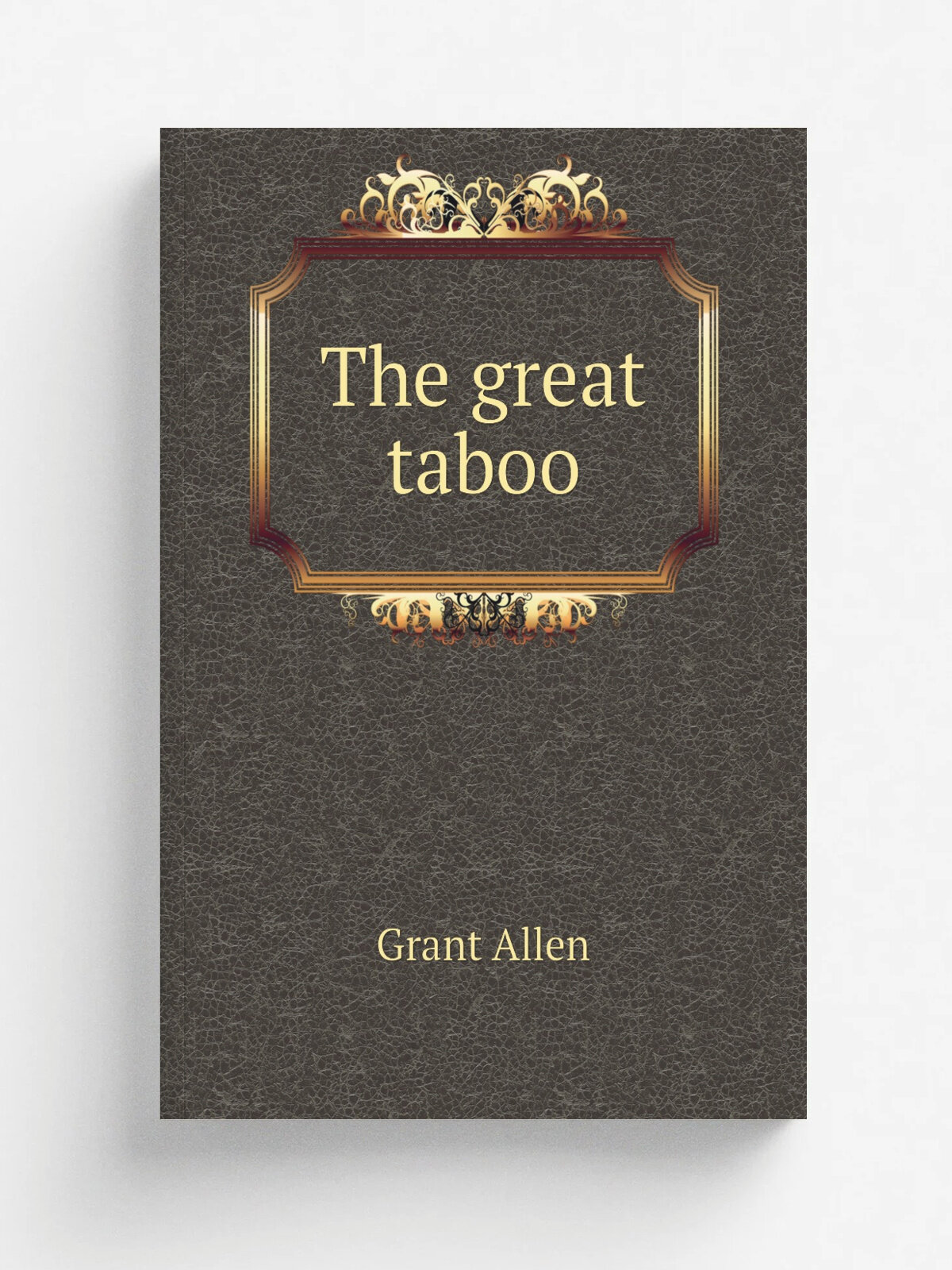 The great taboo | Grant Allen | 1891 | New York, Harper & Brothers | Репринт