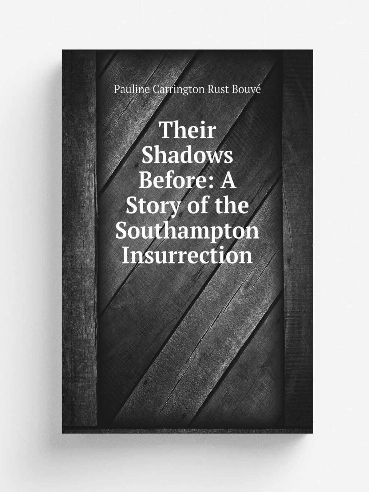 Their Shadows Before: A Story of the Southampton Insurrection | Pauline Carrington Rust Bouv. | Репринт