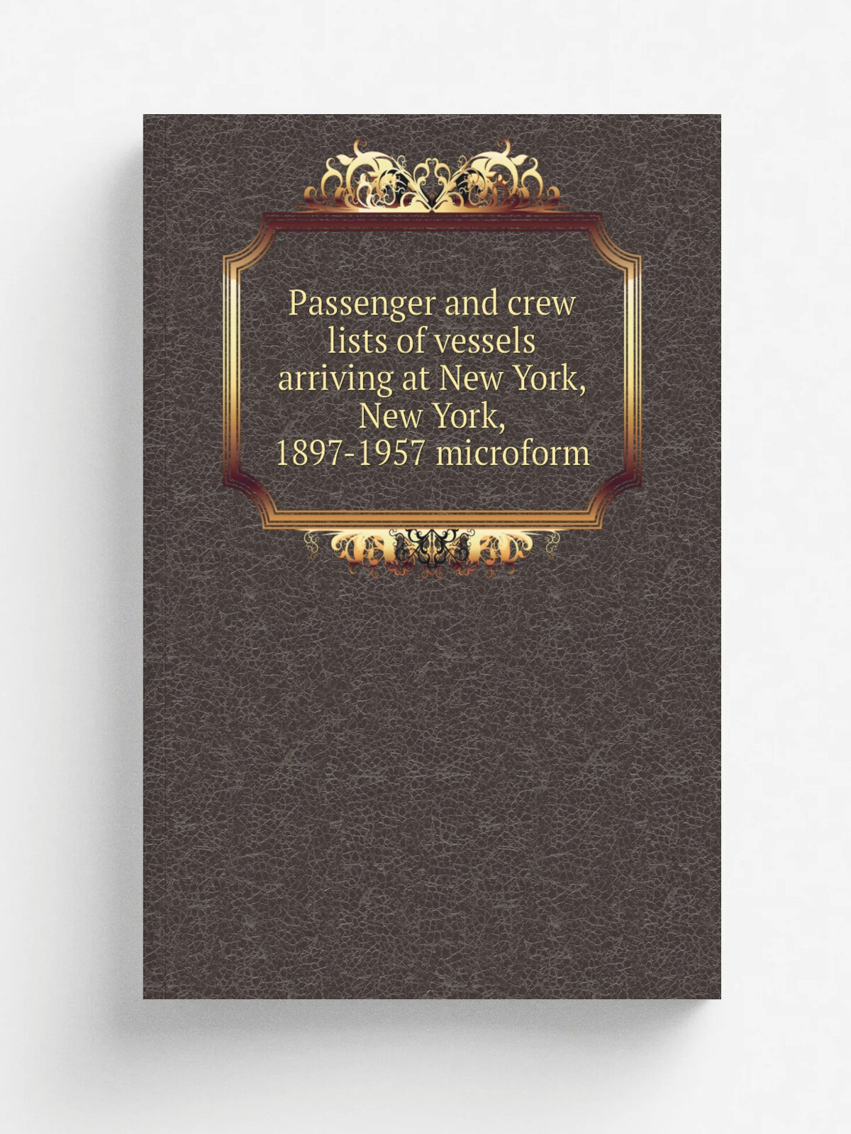Passenger and crew lists of vessels arriving at New York, New York, 1897-1957 microform