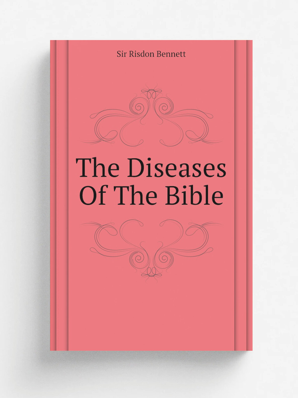 The Diseases Of The Bible | Sir Risdon Bennett | 1887 | . London. : Religious Tract Society | Репринт