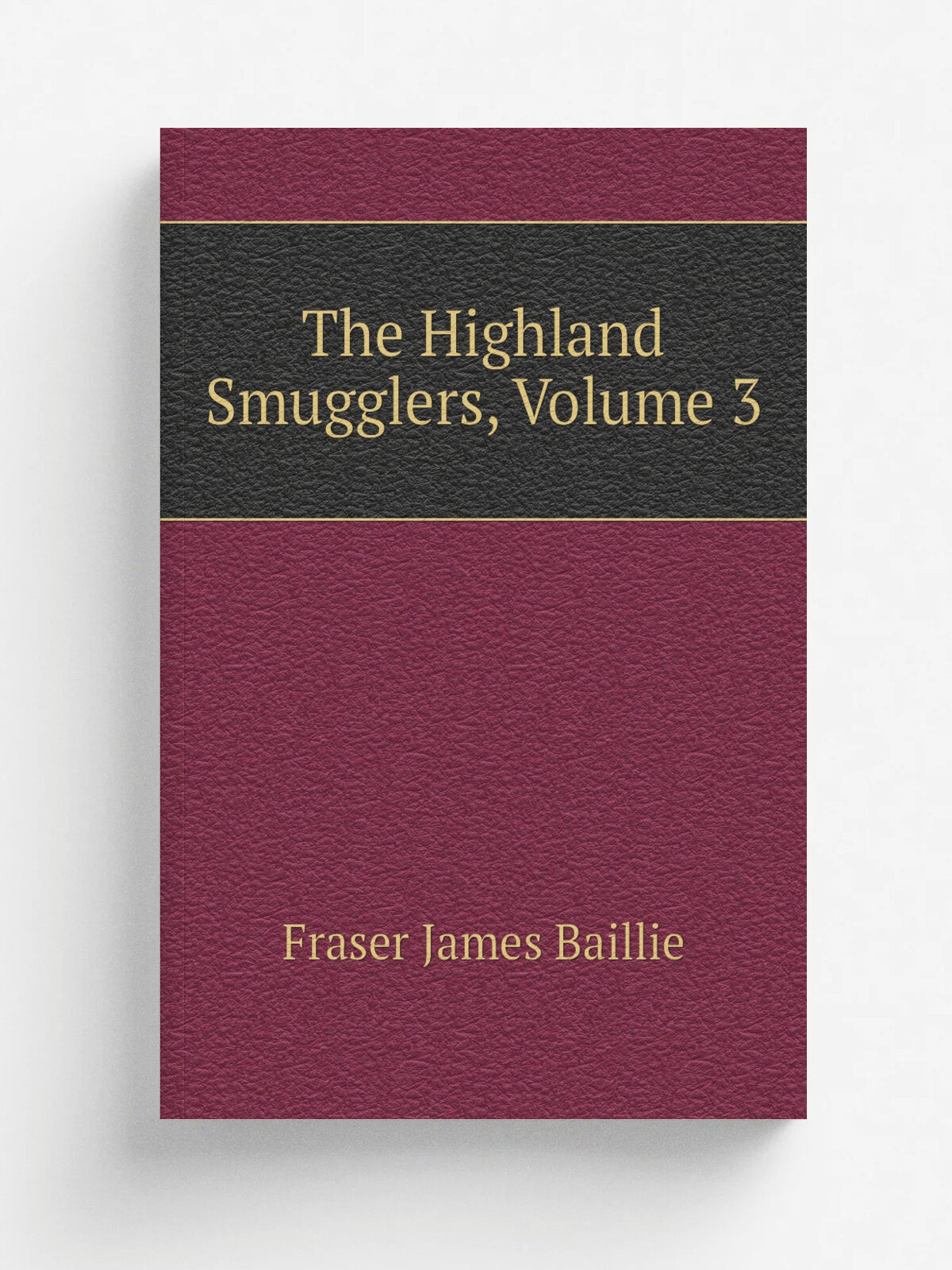 The Highland Smugglers, Volume 3 | Fraser James Baillie | Репринт