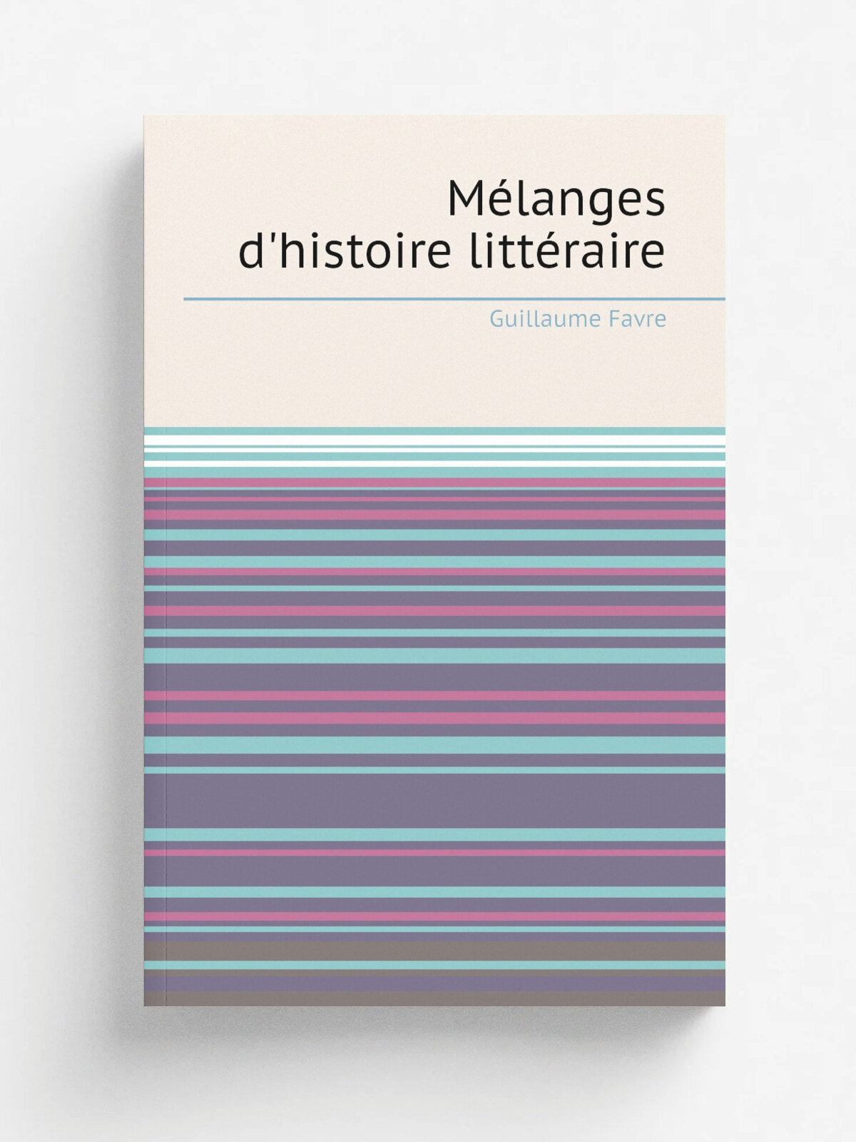 M.langes d'histoire litt.raire | Guillaume Favre | 1856 | Gen.ve, Impr. Ramboz et Schuchardt | Репринт