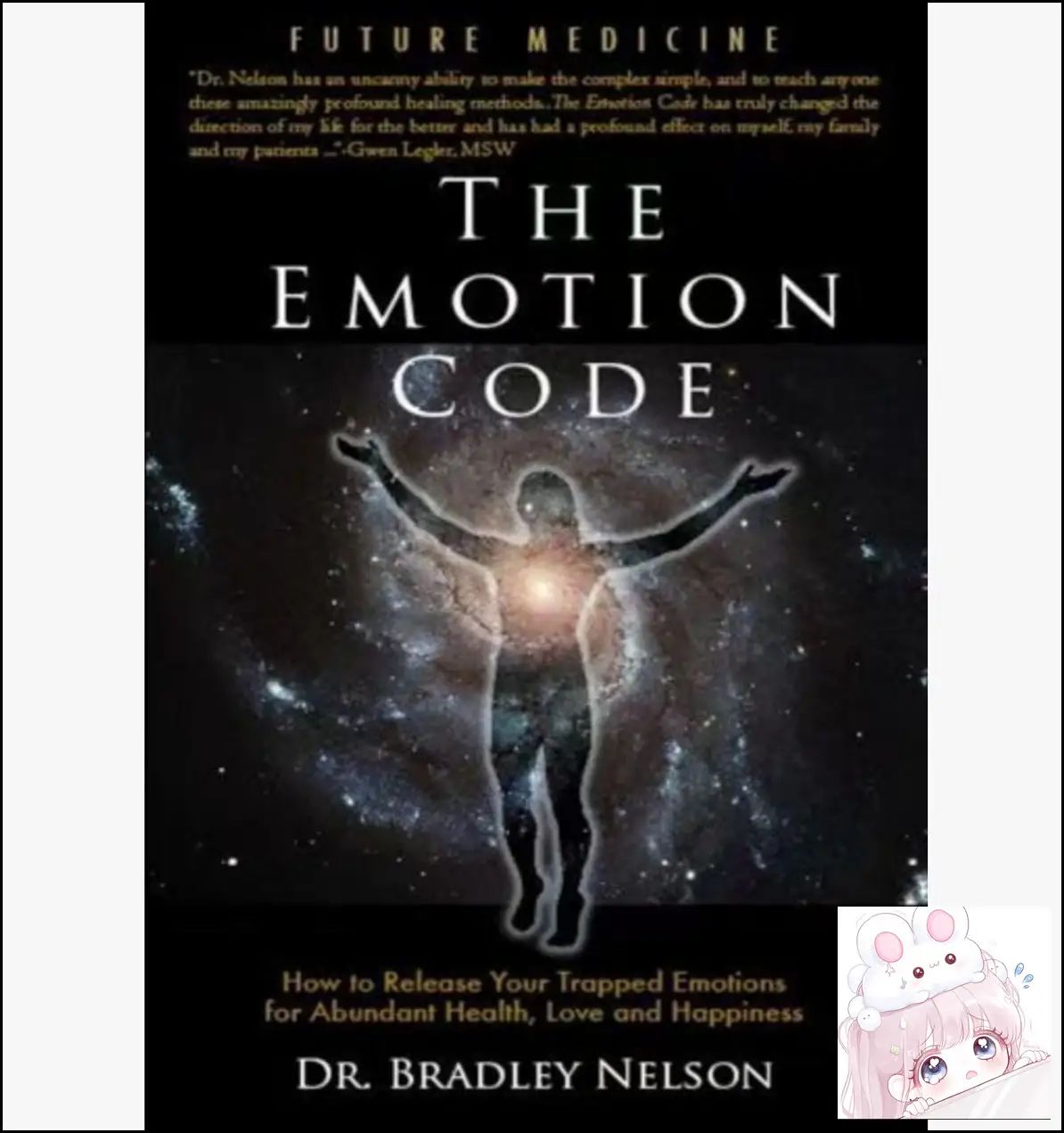 The Emotion Code: How to Release Your Trapped Emotions for Abundant Health, Love and Happiness