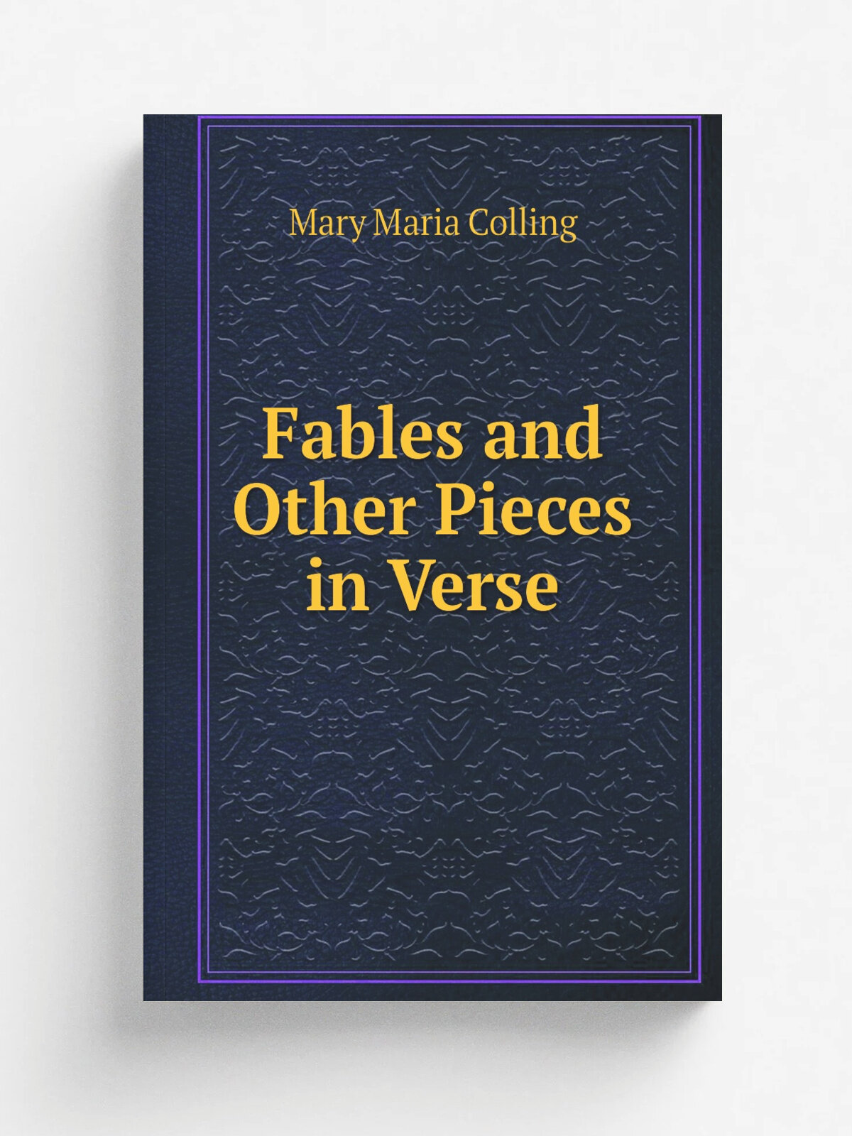 Fables and Other Pieces in Verse | Mary Maria Colling | 1831 | Printed for Longman , Rees, Orme, Brown, and Green | Репринт