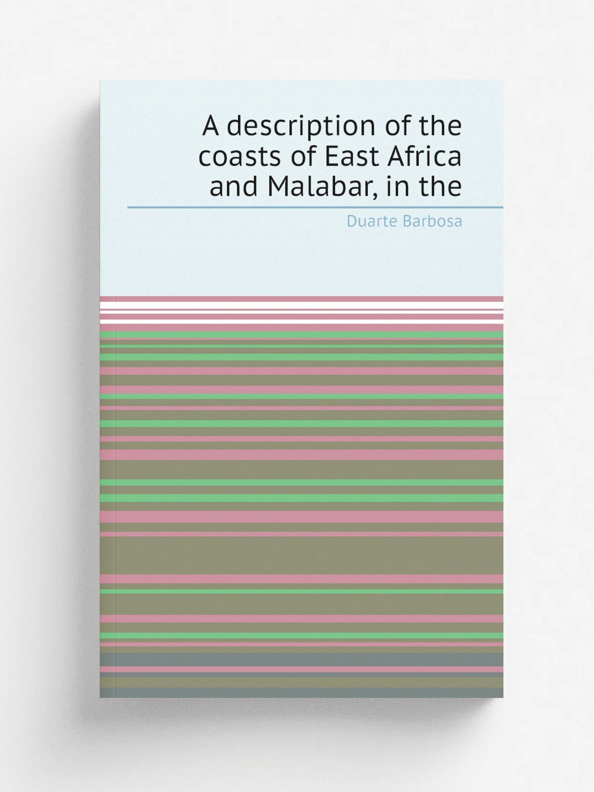 A description of the coasts of East Africa and Malabar, in the | Duarte Barbosa | London : Printed for the Hakluyt Society | Репринт