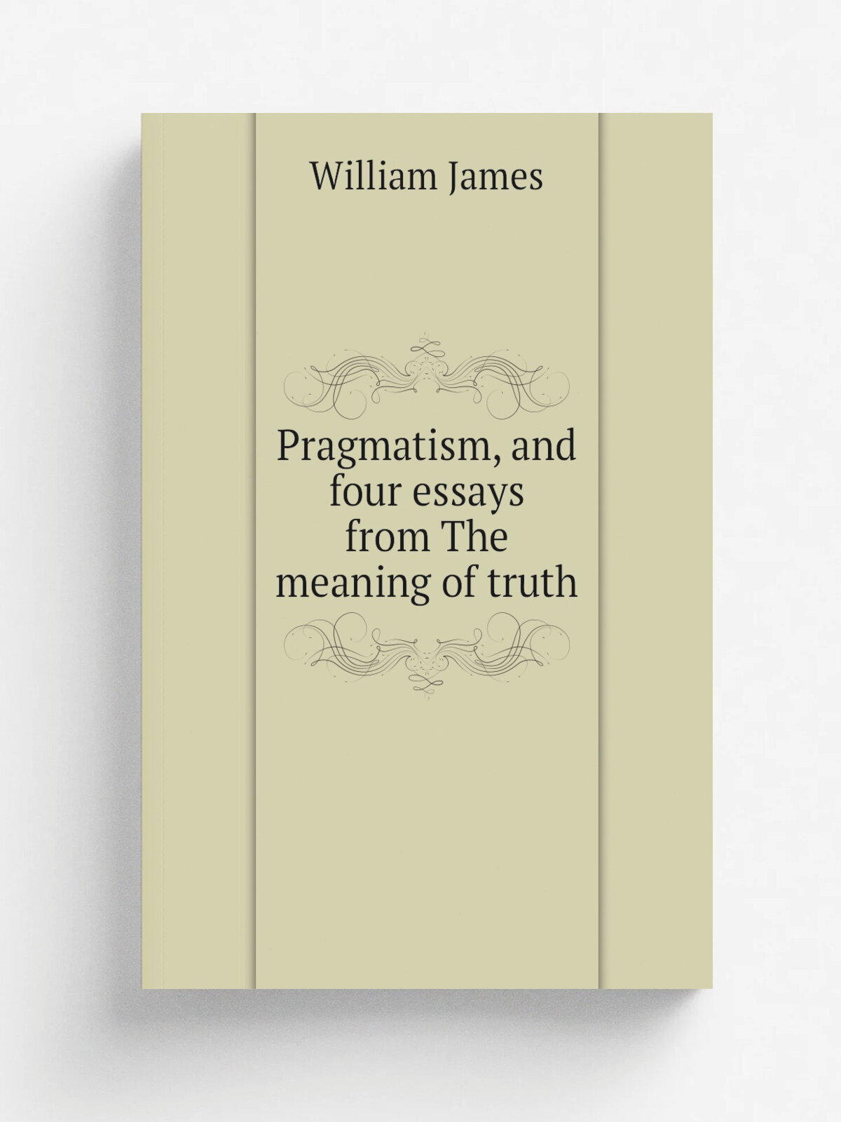 Pragmatism, and four essays from The meaning of truth | James William | 1955 | New York: Meridian Books | Репринт