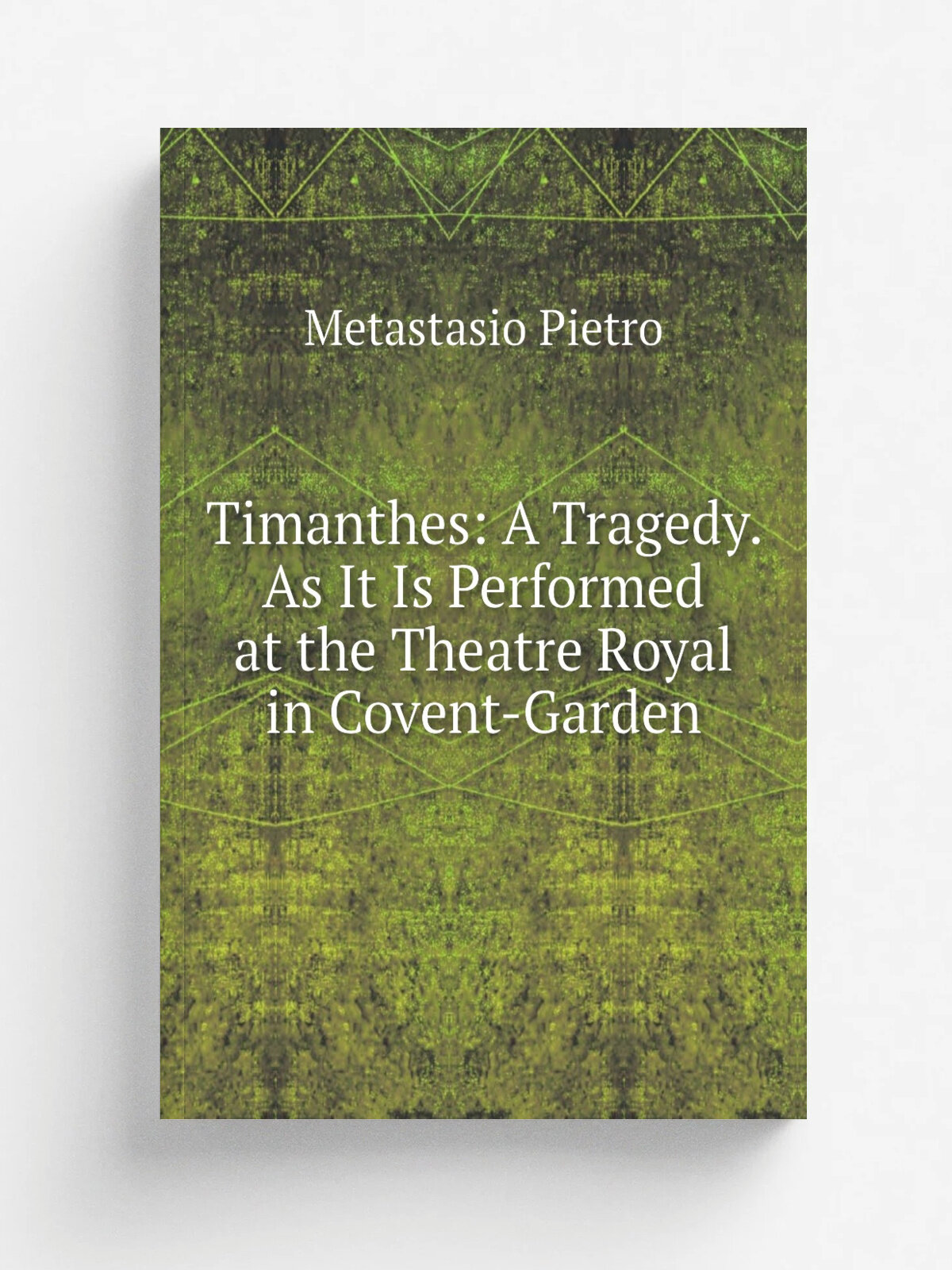 Timanthes: A Tragedy. As It Is Performed at the Theatre Royal in Covent-Garden