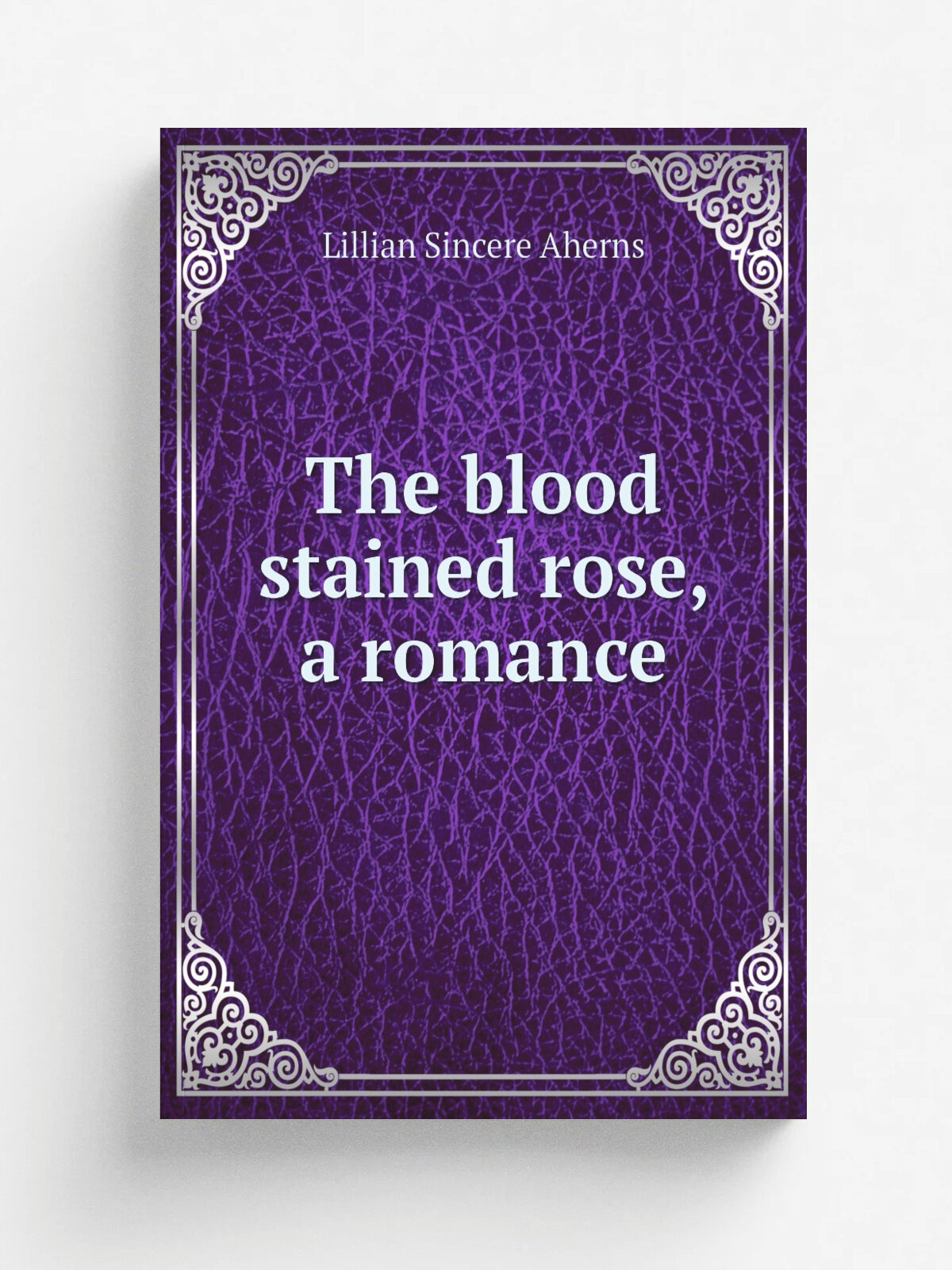 The blood stained rose, a romance | Lillian Sincere Aherns | Репринт
