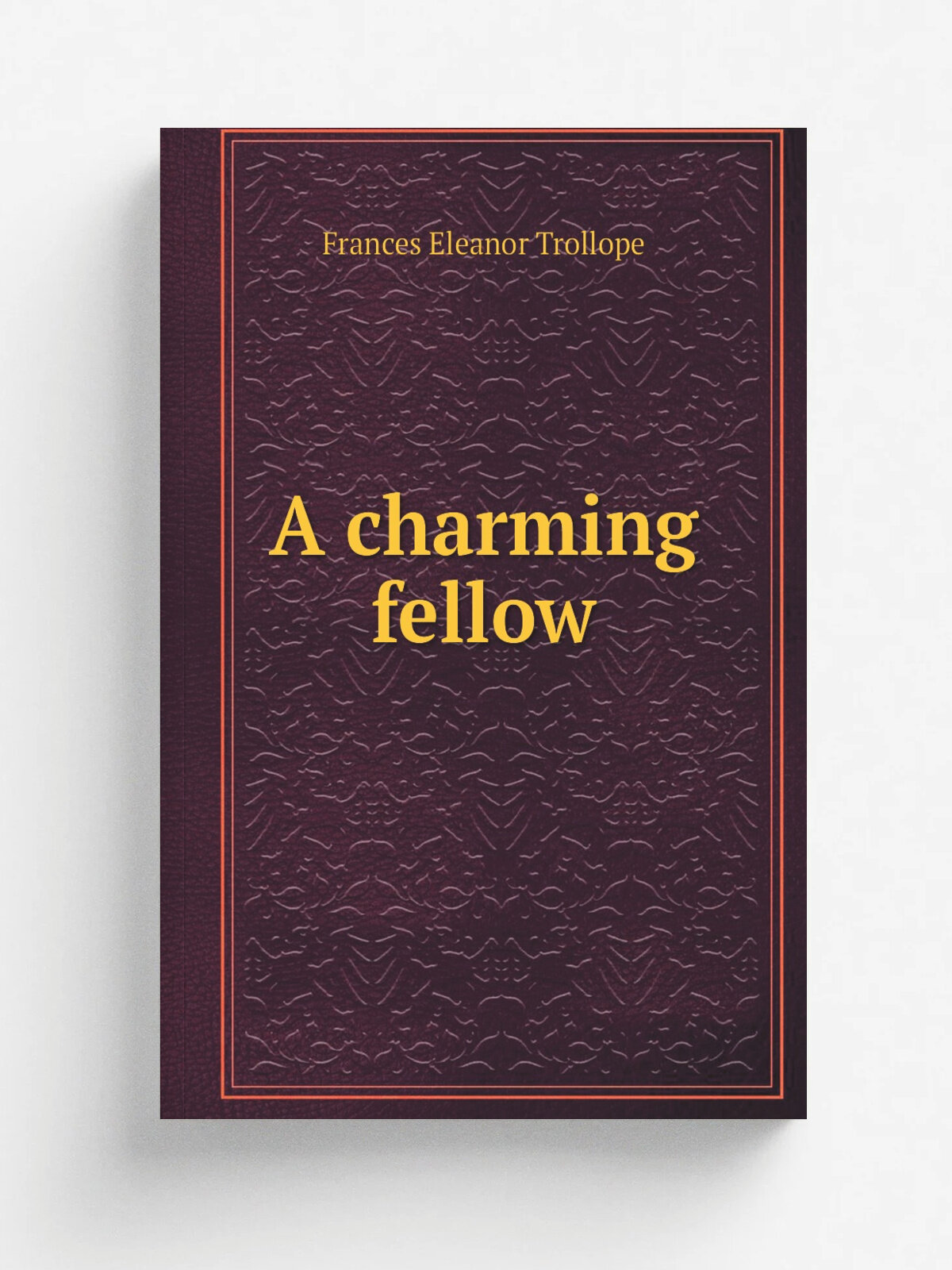 A charming fellow | Frances Eleanor Trollope | 1876 | Репринт
