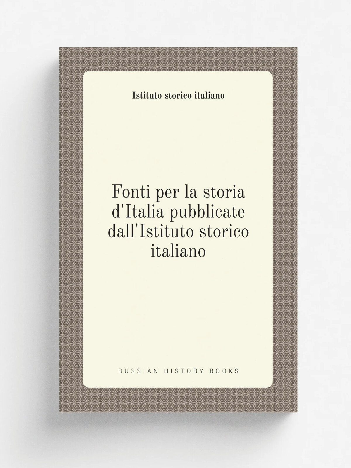 Fonti per la storia d'Italia pubblicate dall'Istituto storico italiano